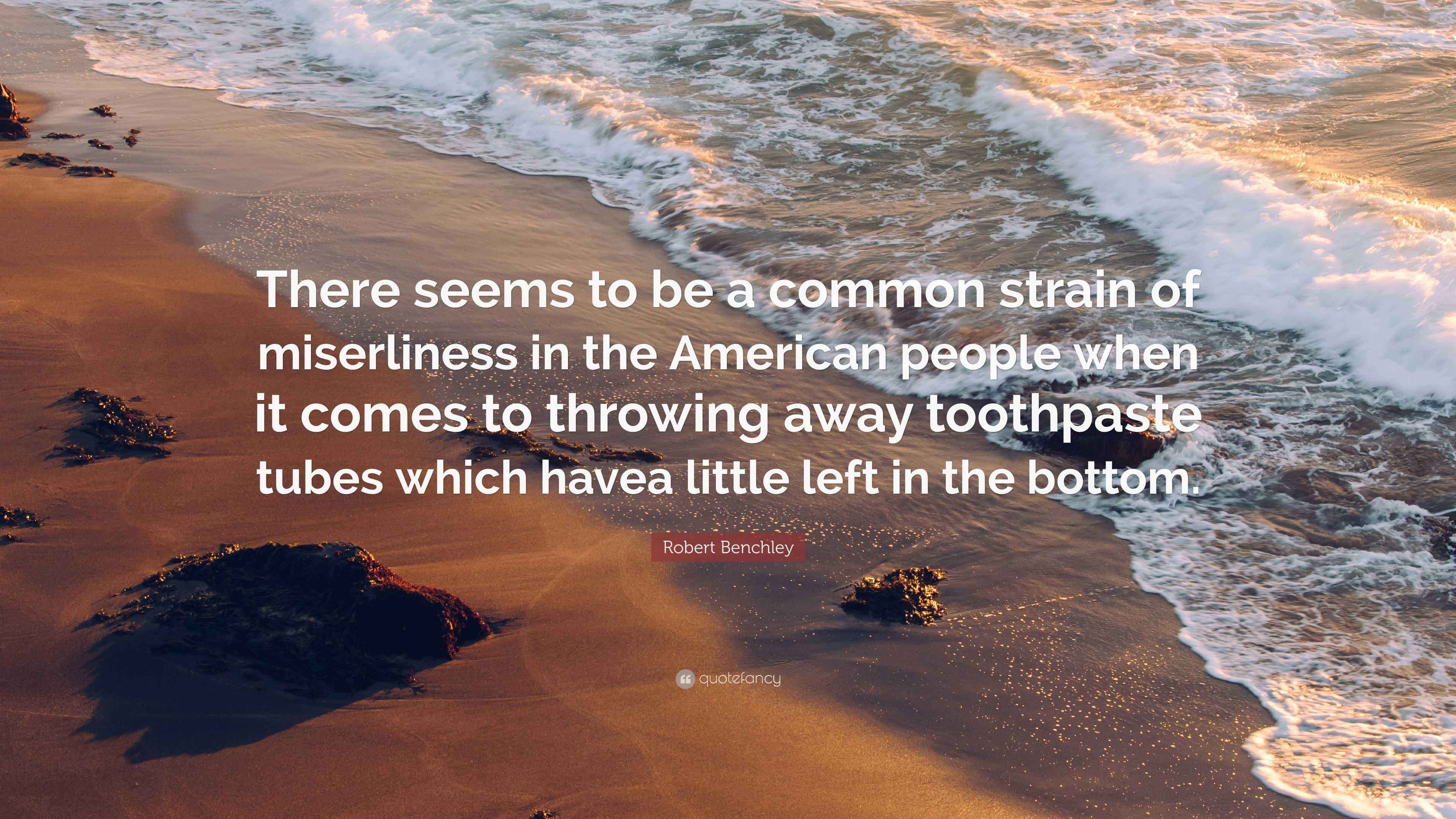 Robert Benchley Quote: “There seems to be a common strain of ...