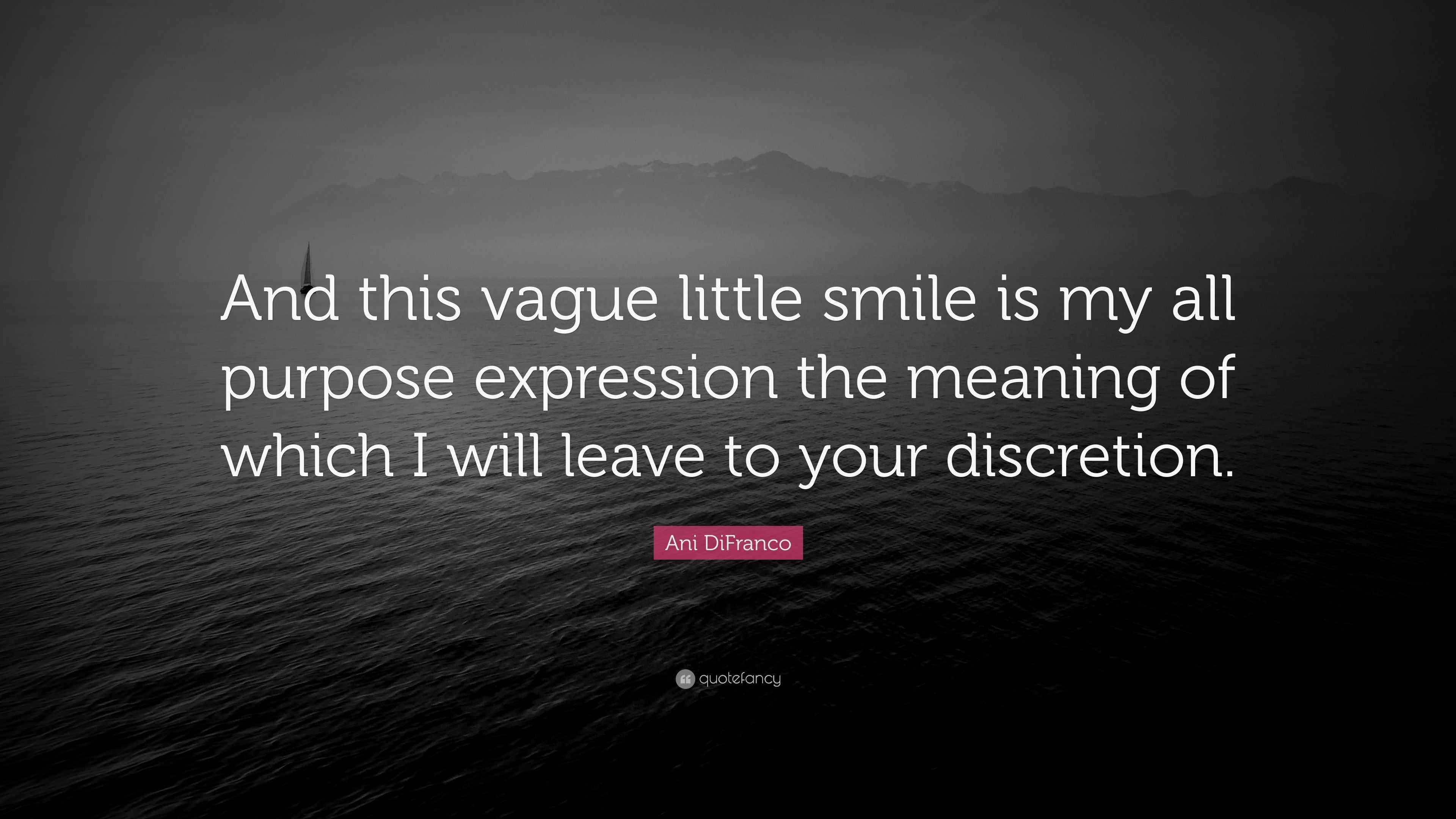 Ani DiFranco Quote: “And this vague little smile is my all purpose ...