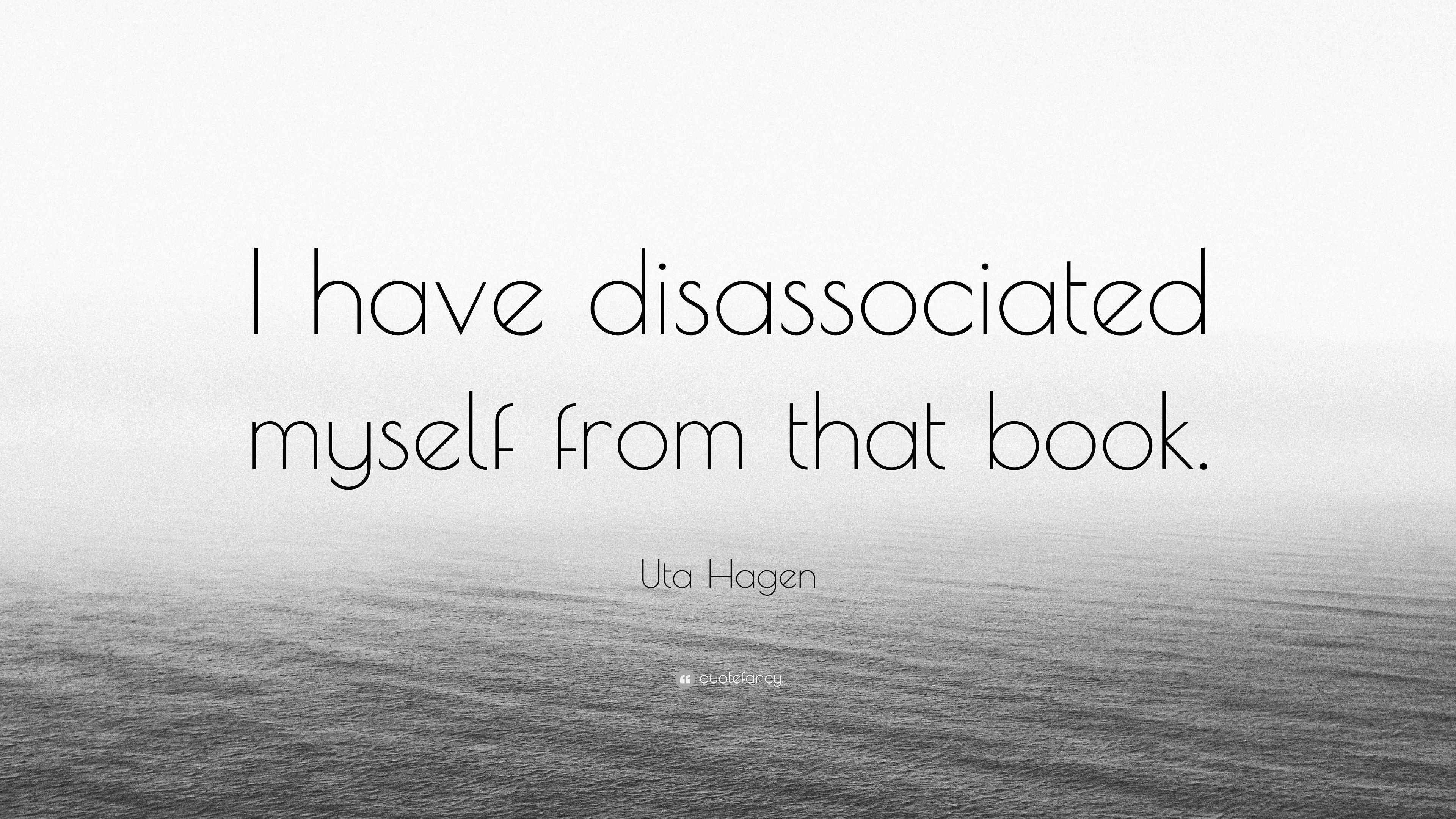 Uta Hagen Quote: “I have disassociated myself from that book.”