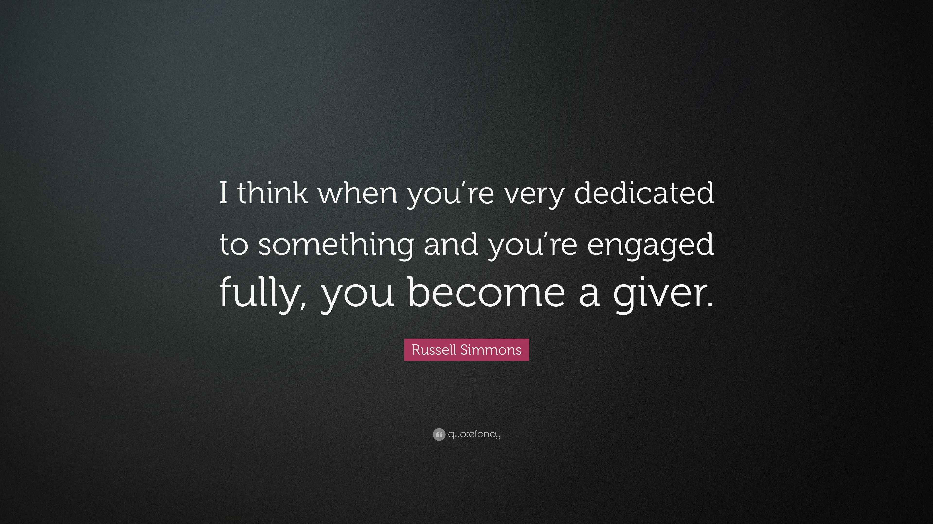 Russell Simmons Quote: “I think when you’re very dedicated to something ...