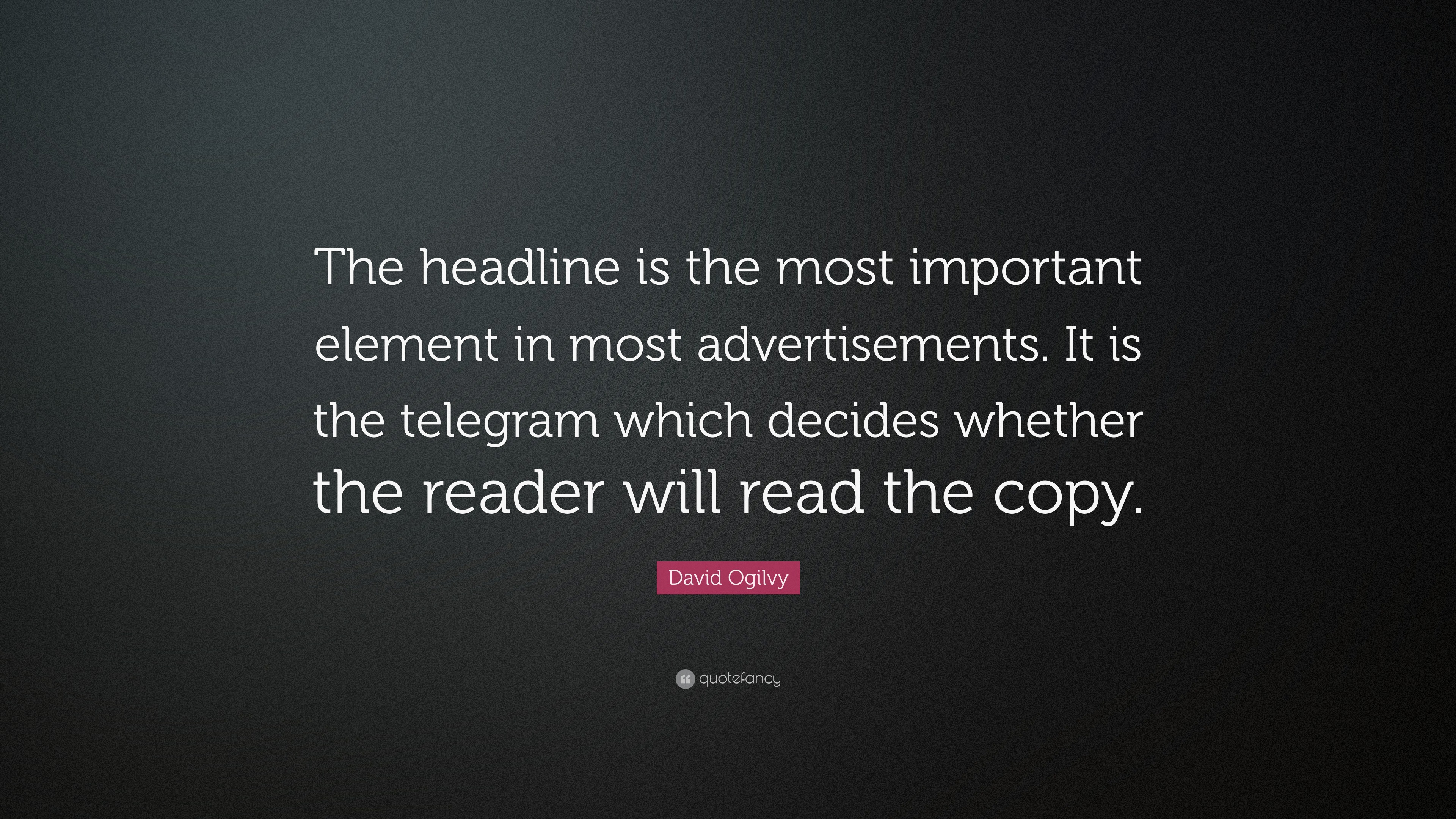 David Ogilvy Quote: “The headline is the most important element in most ...