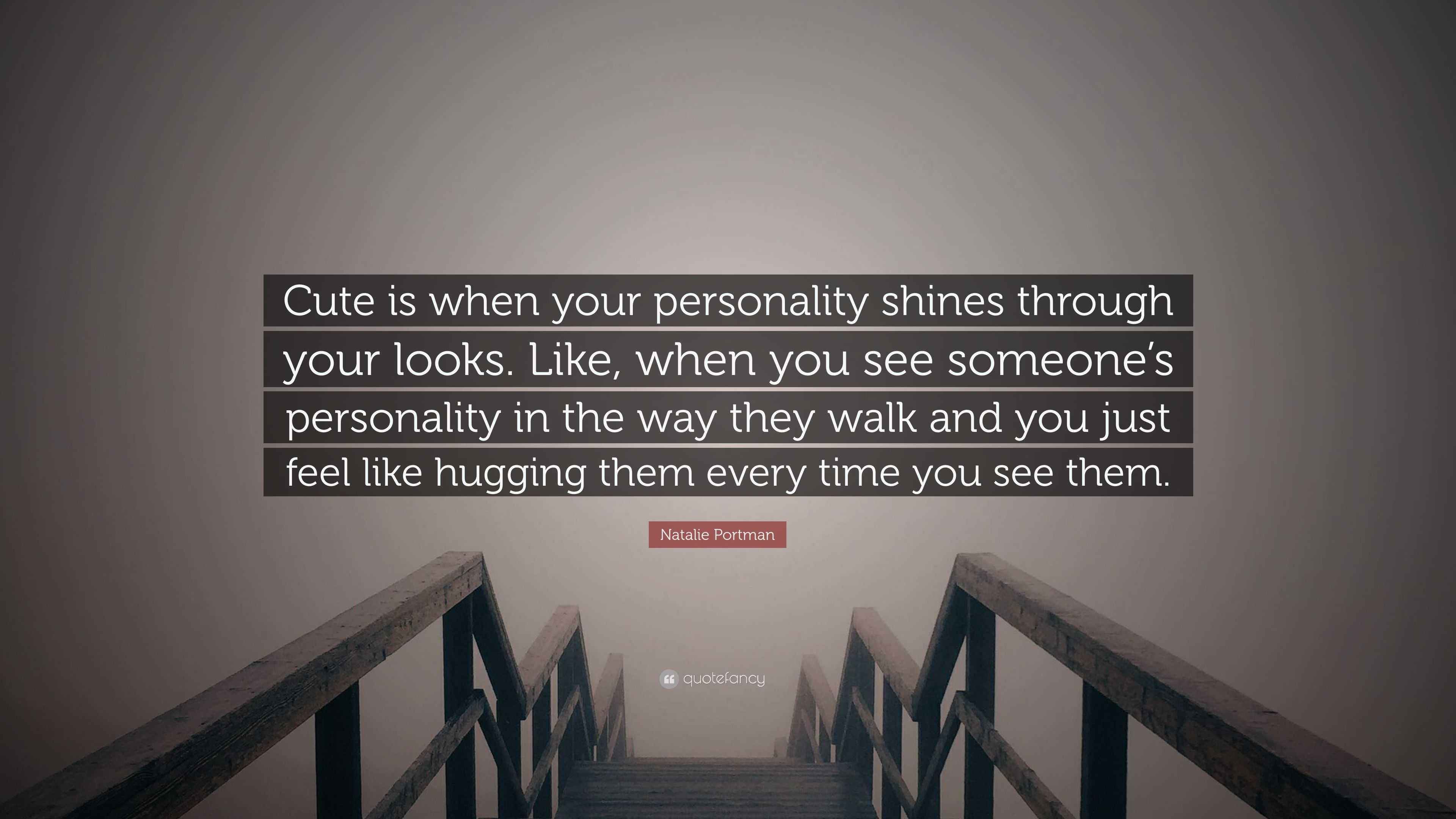 Natalie Portman Quote: “Cute is when your personality shines through ...