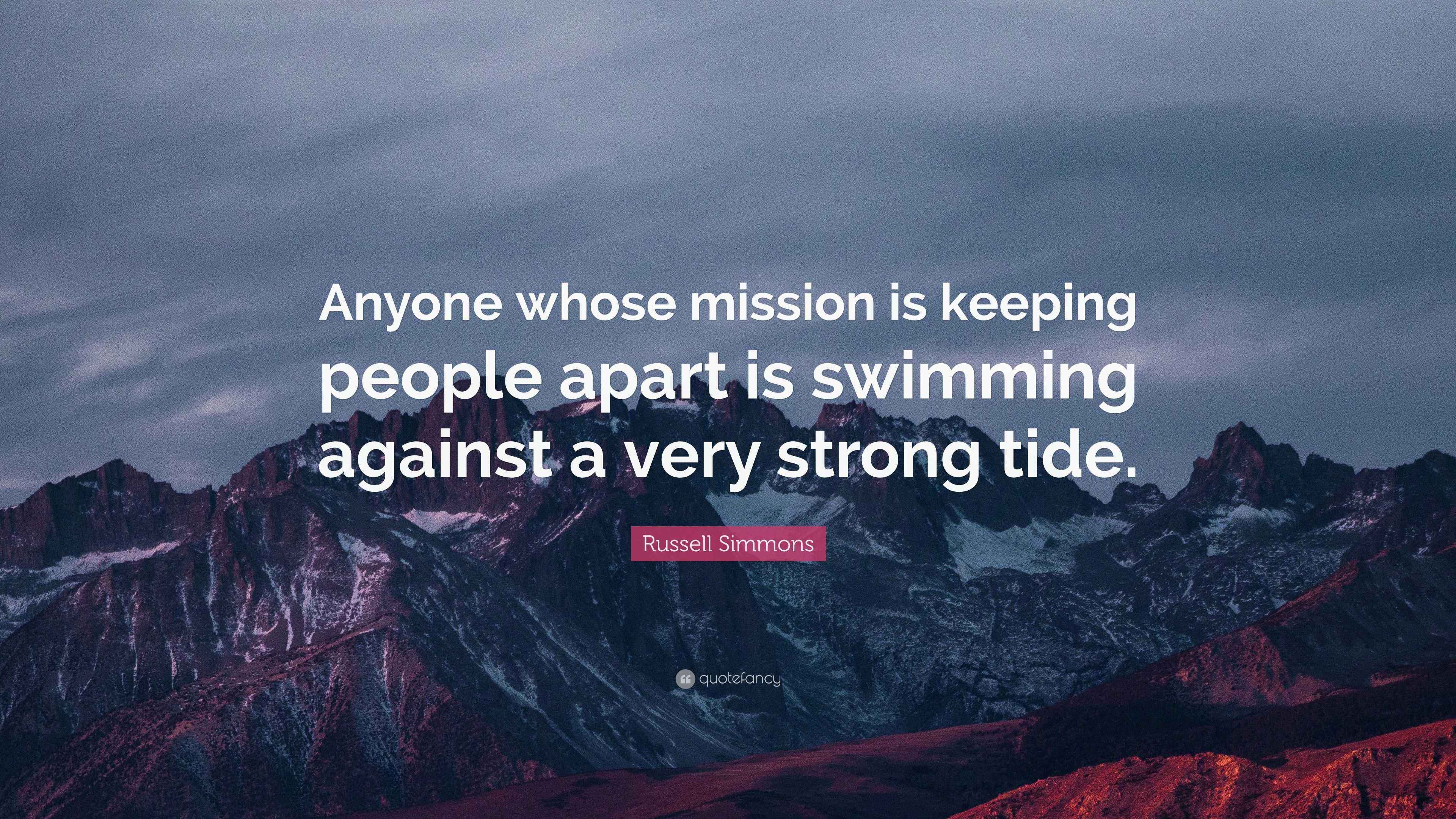 Russell Simmons Quote: “Anyone whose mission is keeping people apart is ...