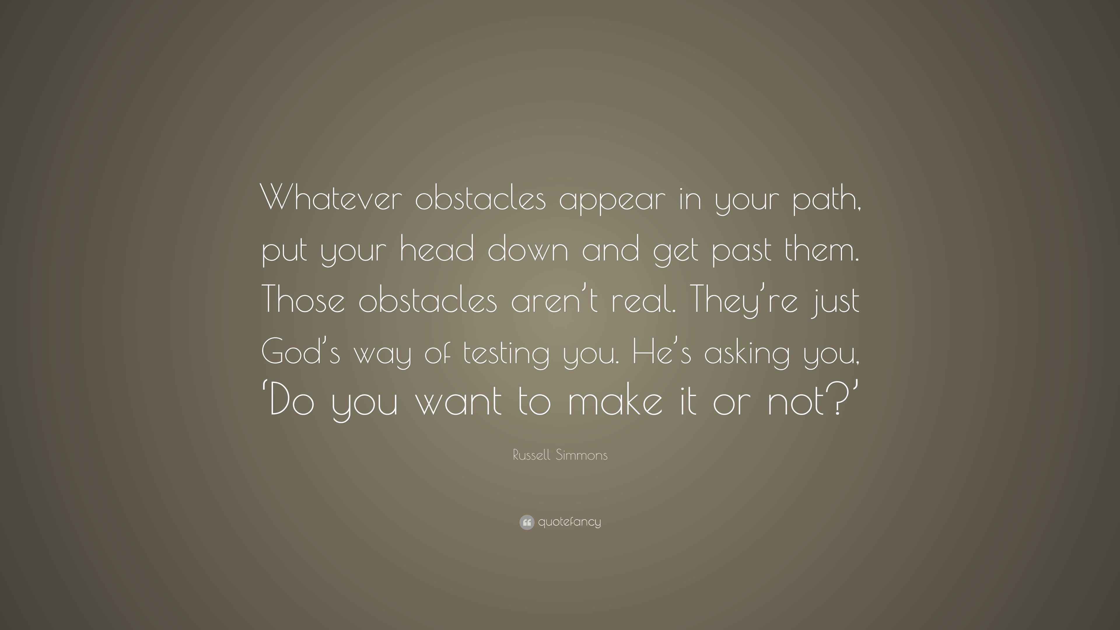 Russell Simmons Quote: “Whatever obstacles appear in your path, put ...