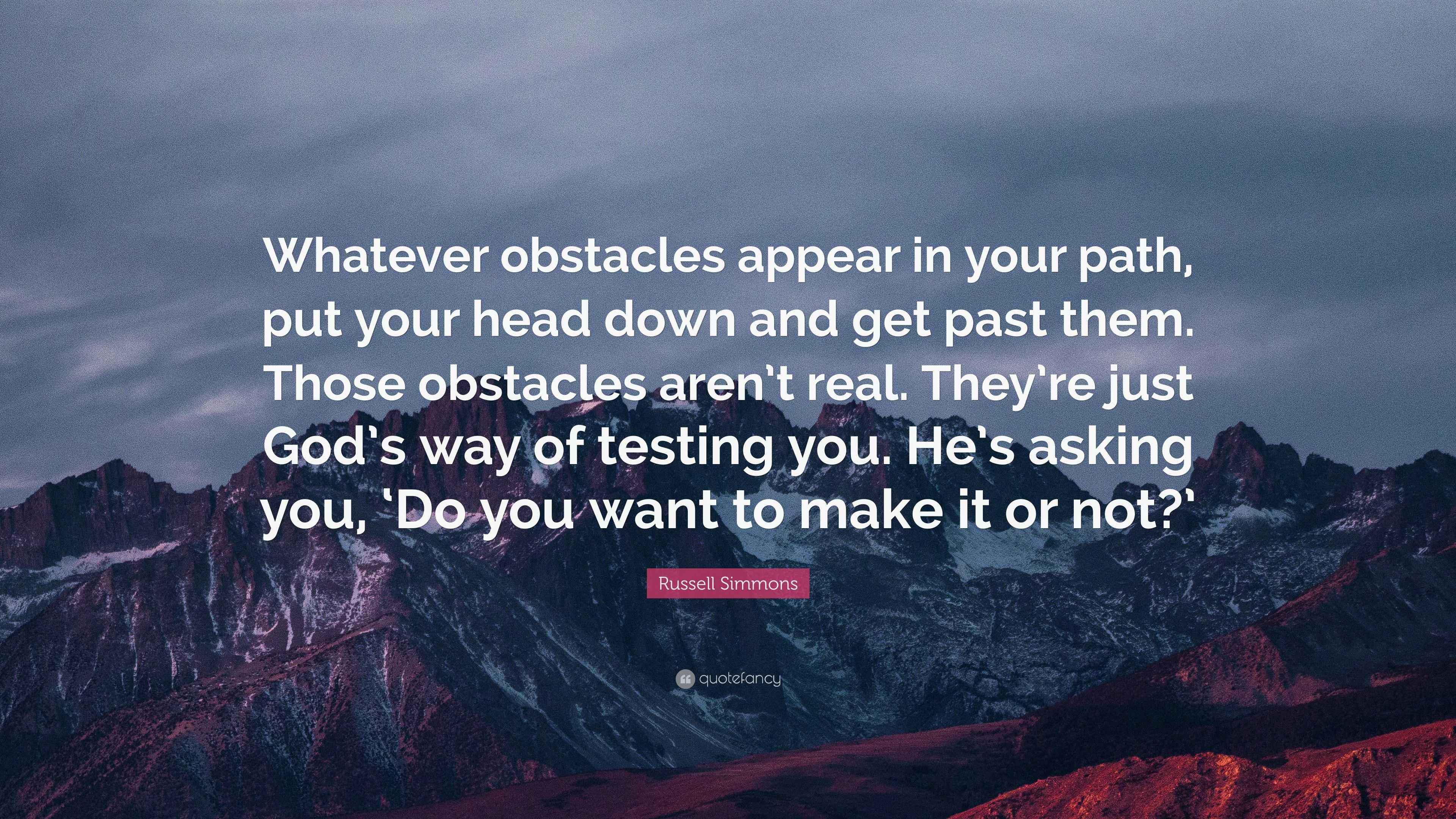 Russell Simmons Quote: “Whatever obstacles appear in your path, put ...
