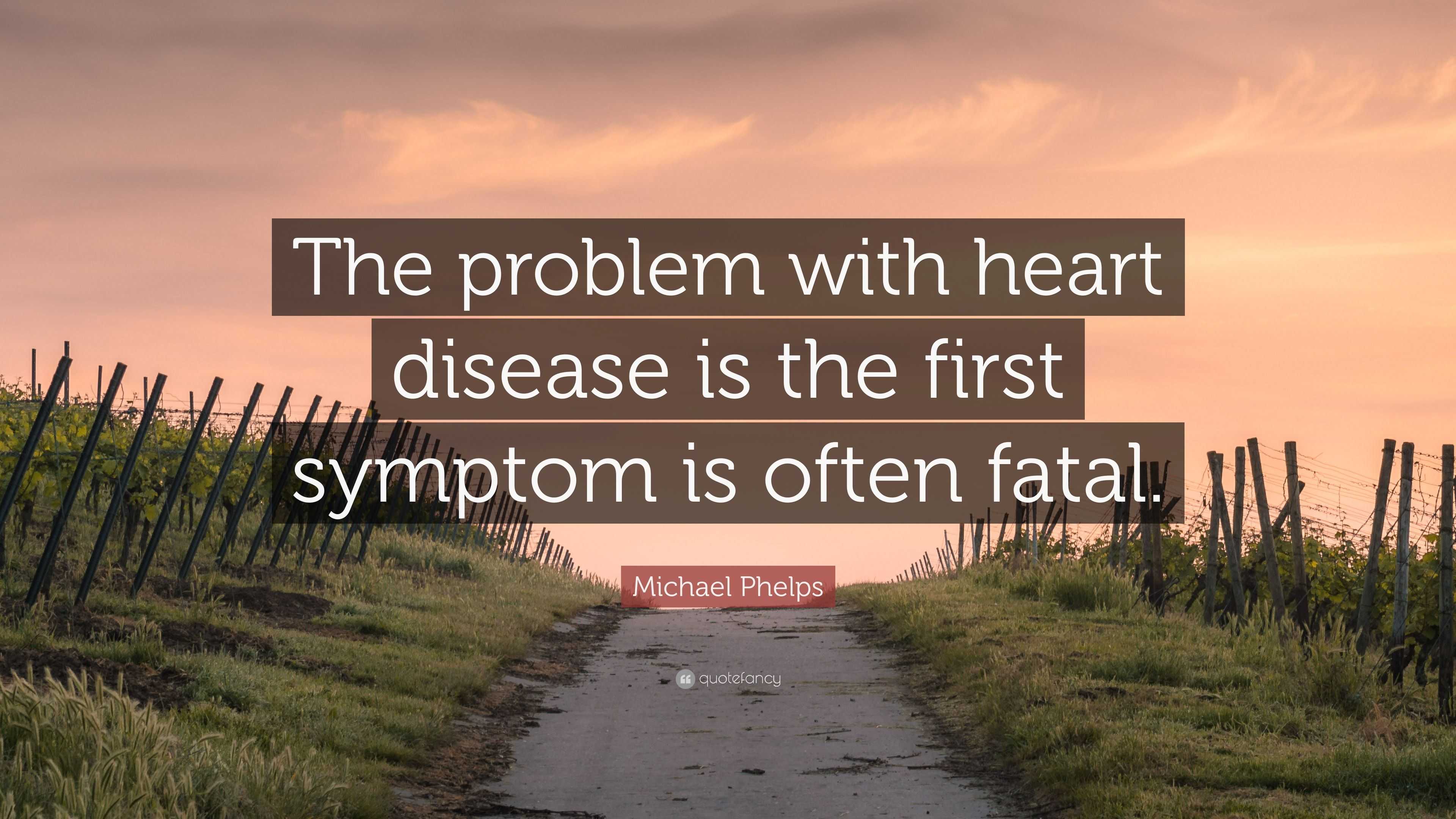 Michael Phelps Quote: “The problem with heart disease is the first ...
