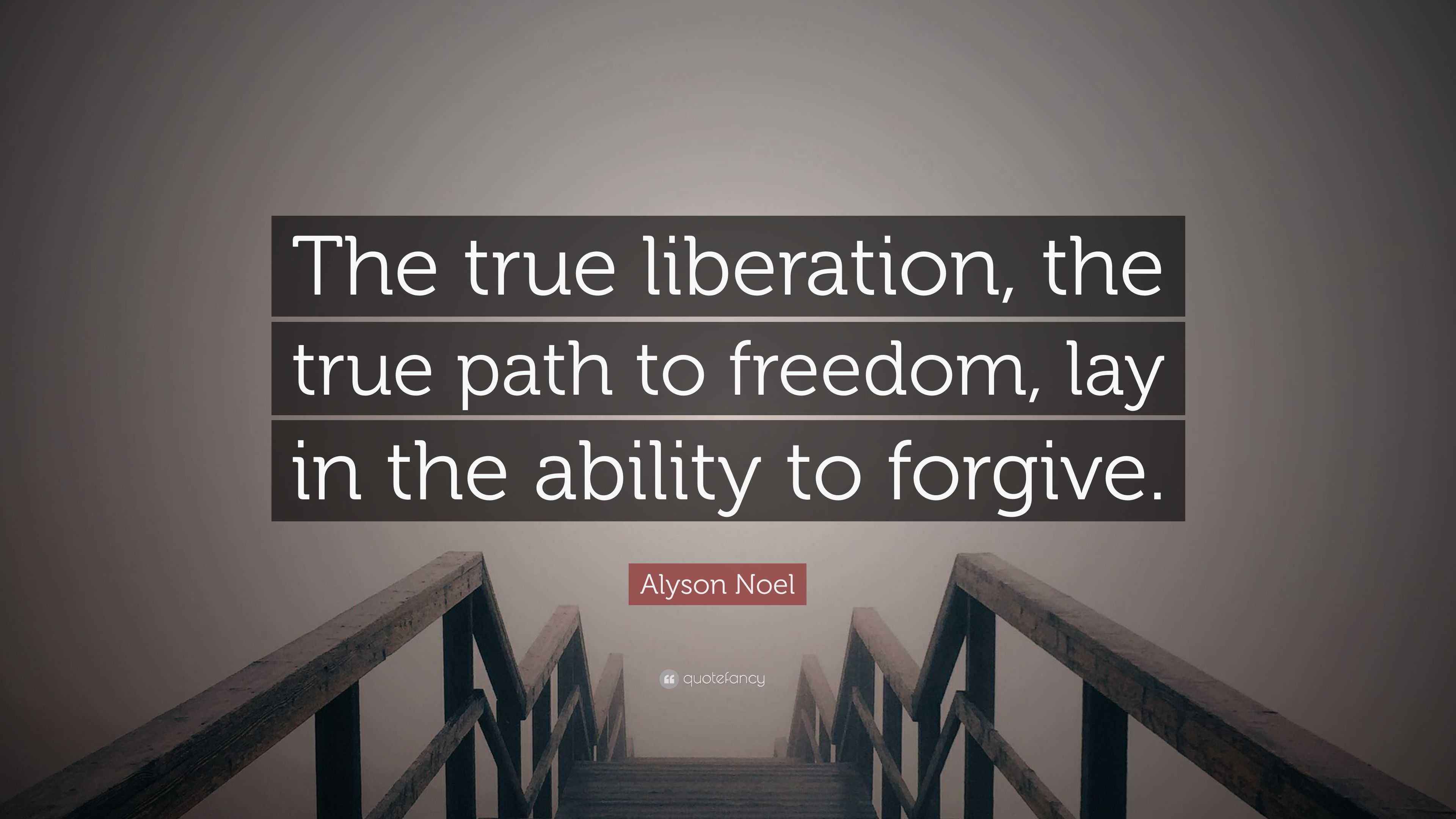 Alyson Noel Quote: “The true liberation, the true path to freedom, lay ...