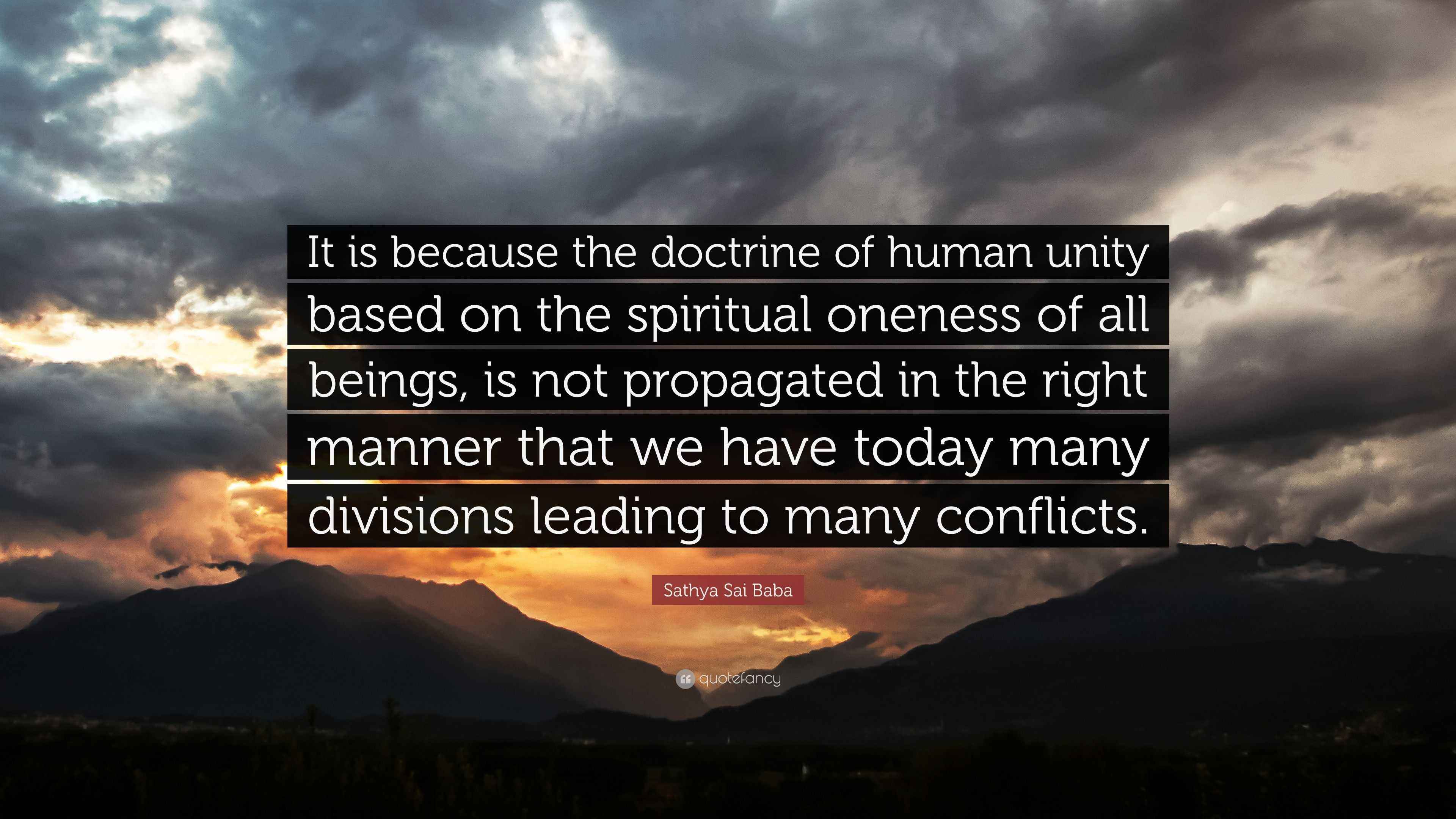 Sathya Sai Baba Quote: “It is because the doctrine of human unity based ...