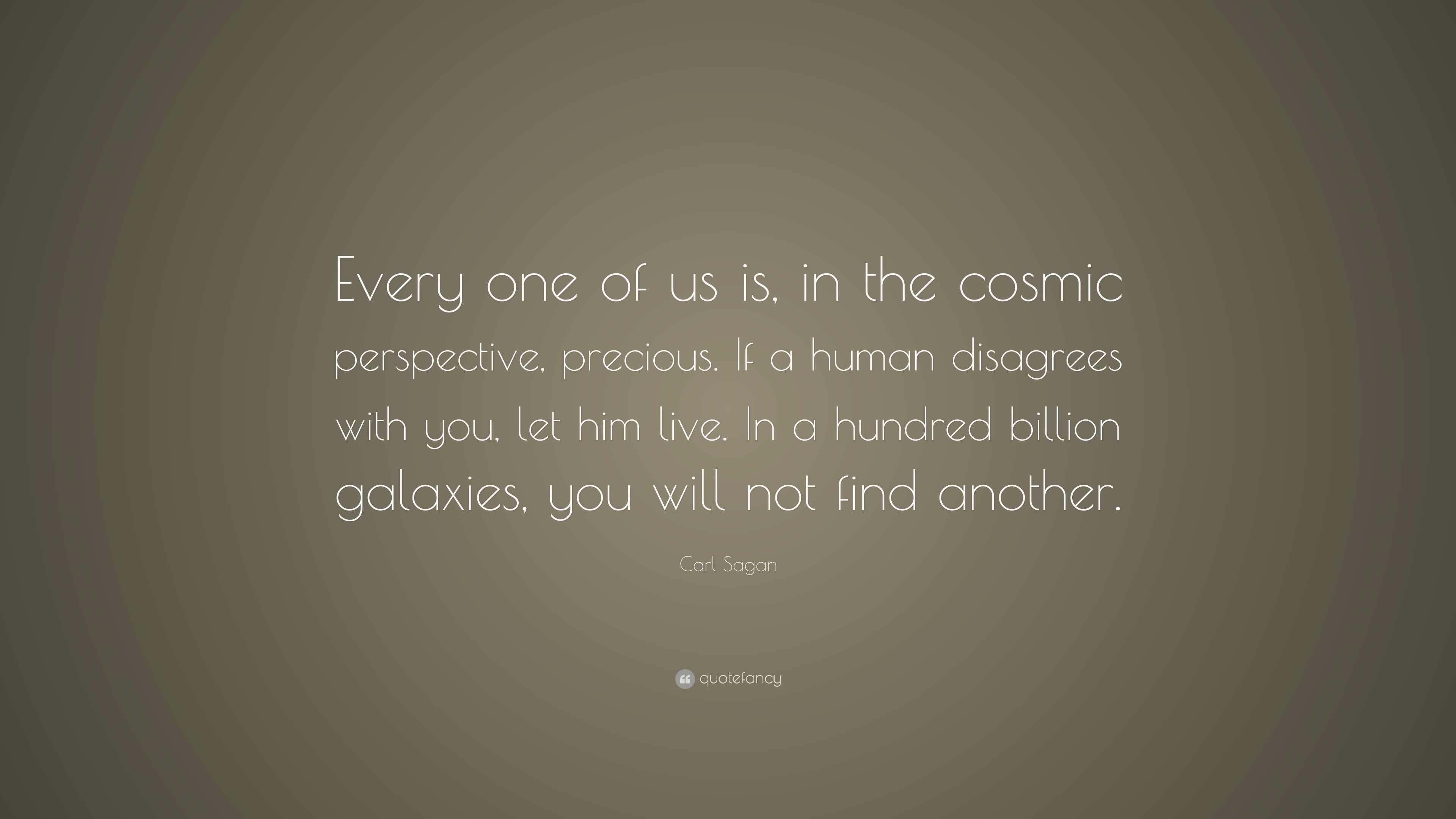 Carl Sagan Quote: “Every one of us is, in the cosmic perspective ...