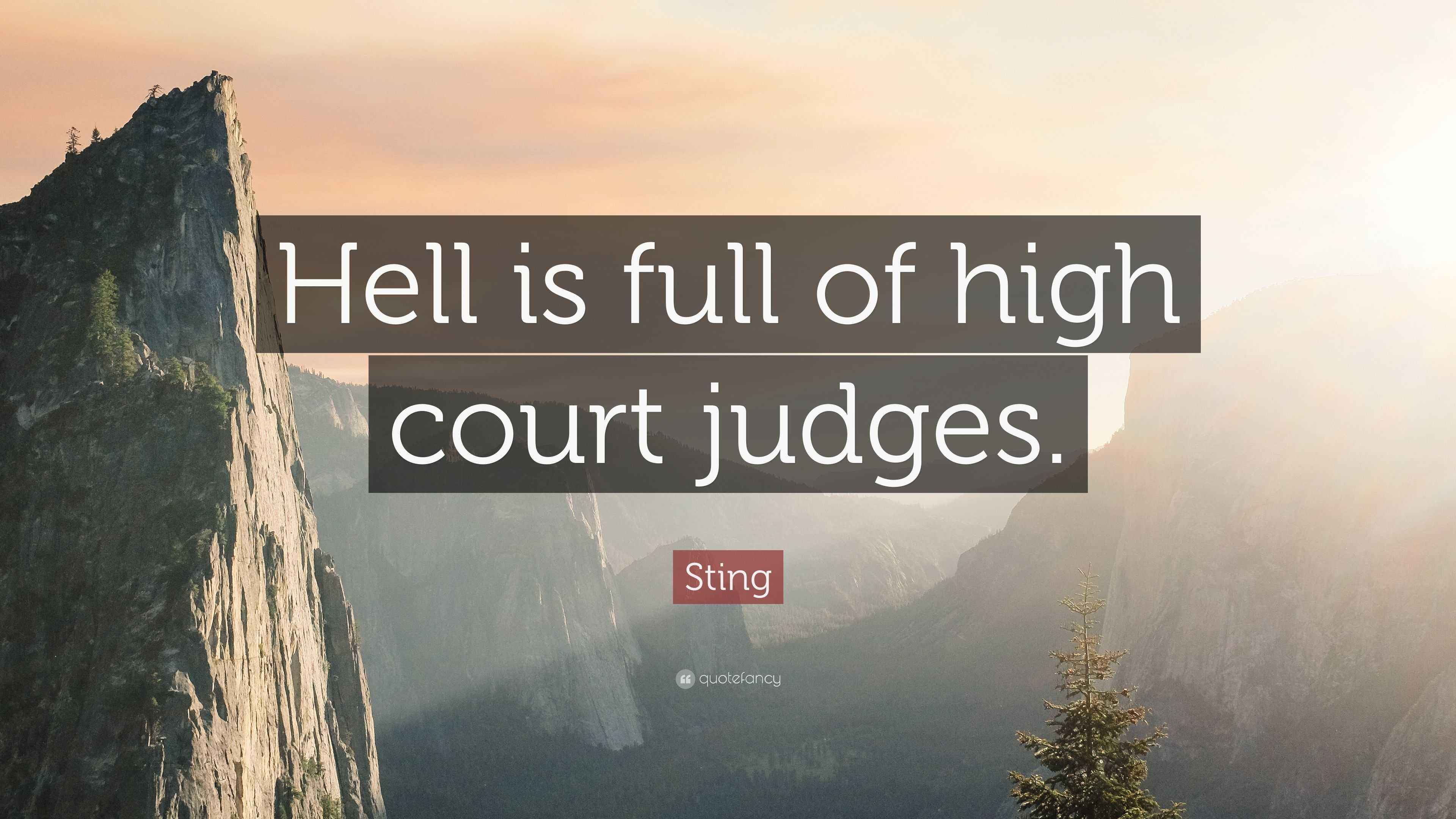Sting Quote: “Hell is full of high court judges.”
