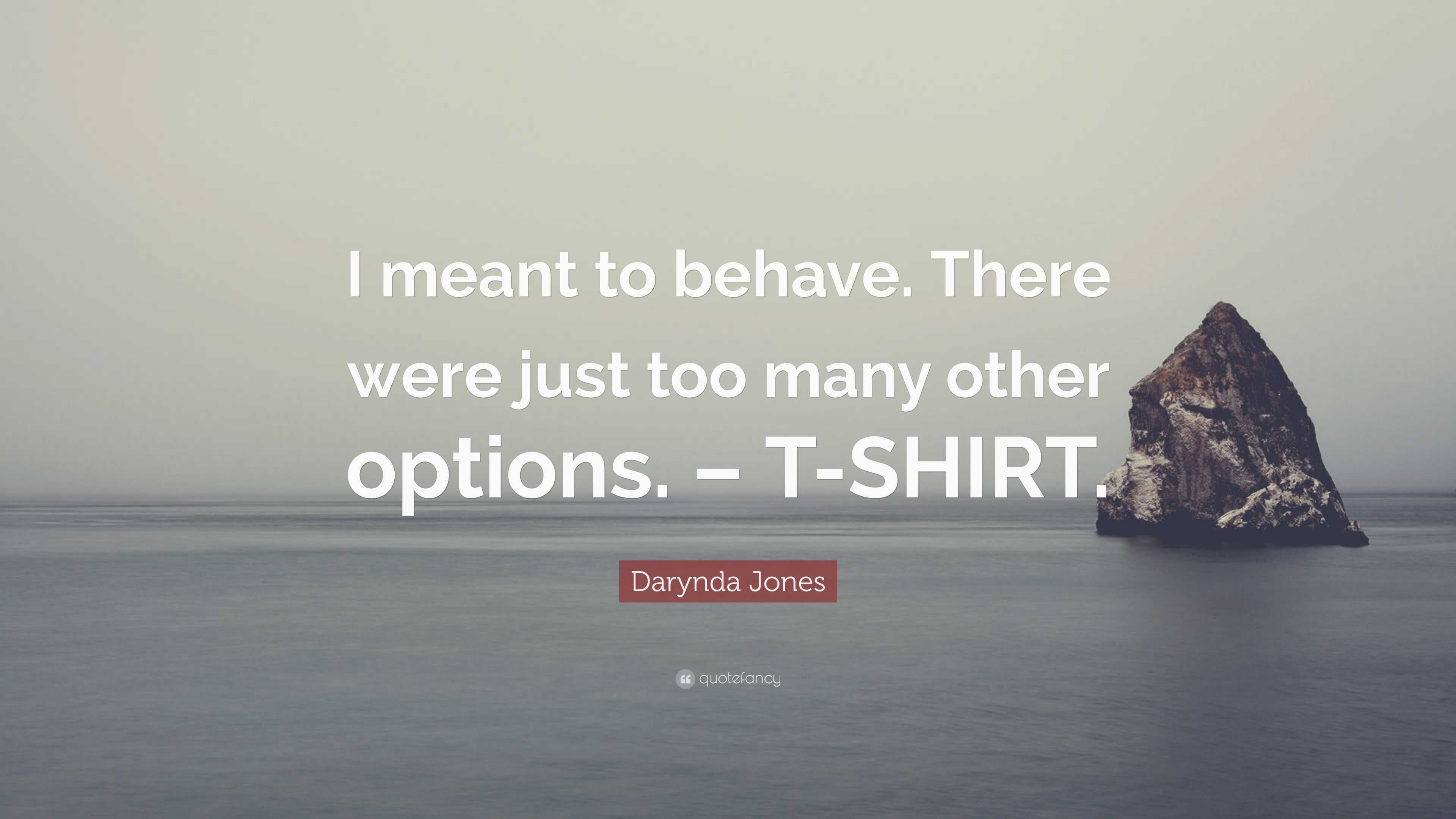 Darynda Jones Quote: “I meant to behave. There were just too many other ...