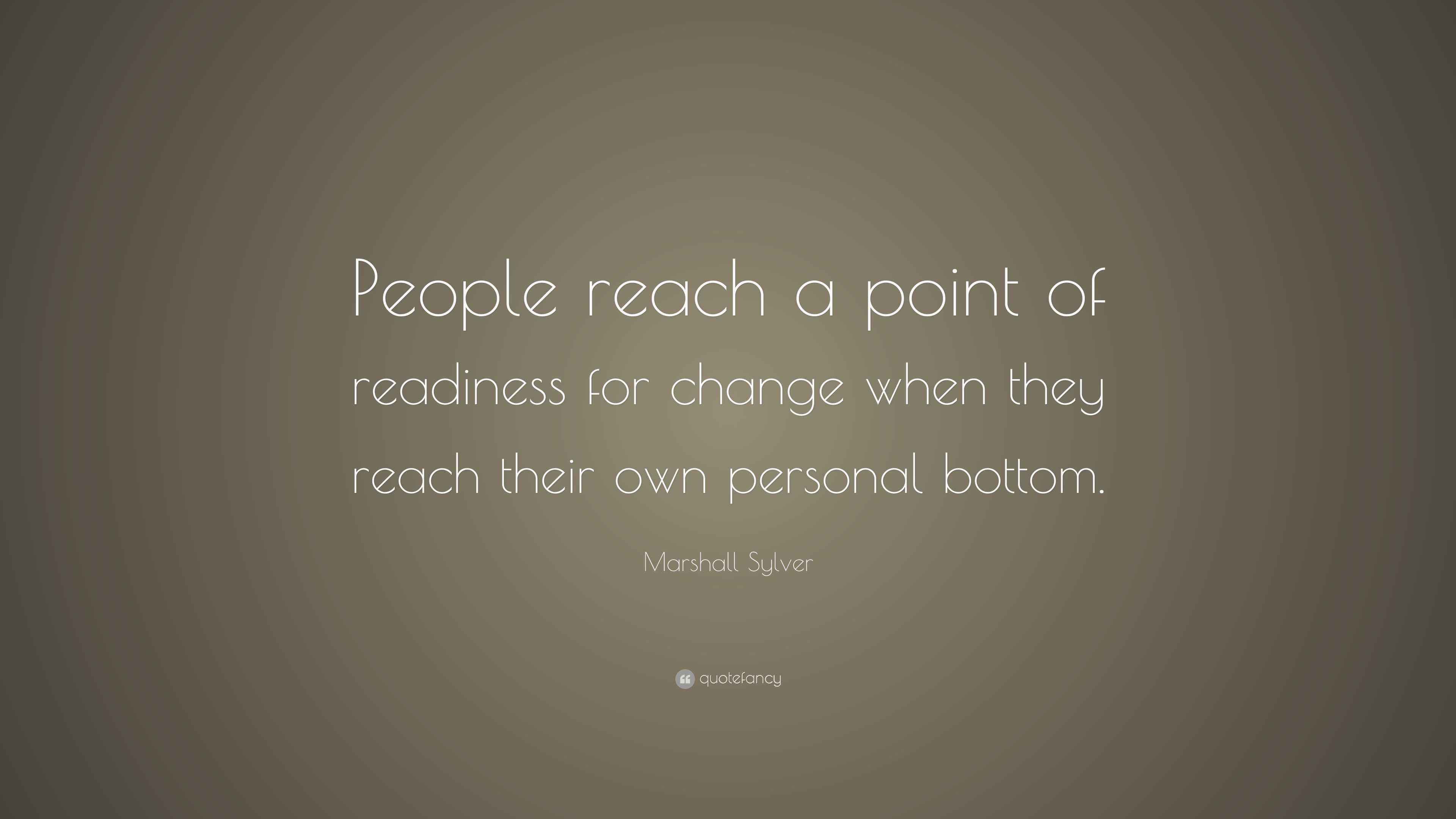 Marshall Sylver Quote: “People reach a point of readiness for change ...