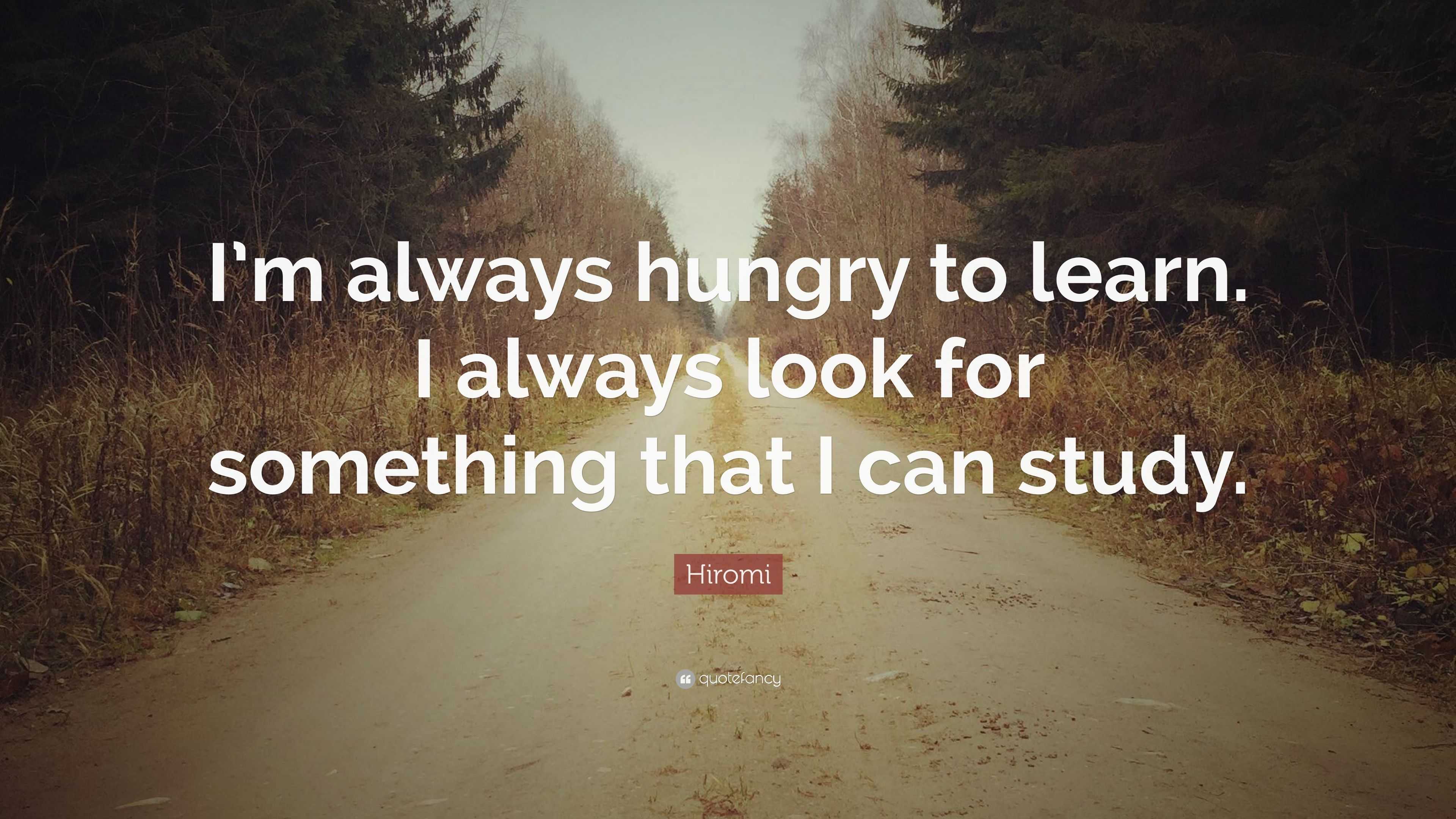 Hiromi Quote: “I’m always hungry to learn. I always look for something ...