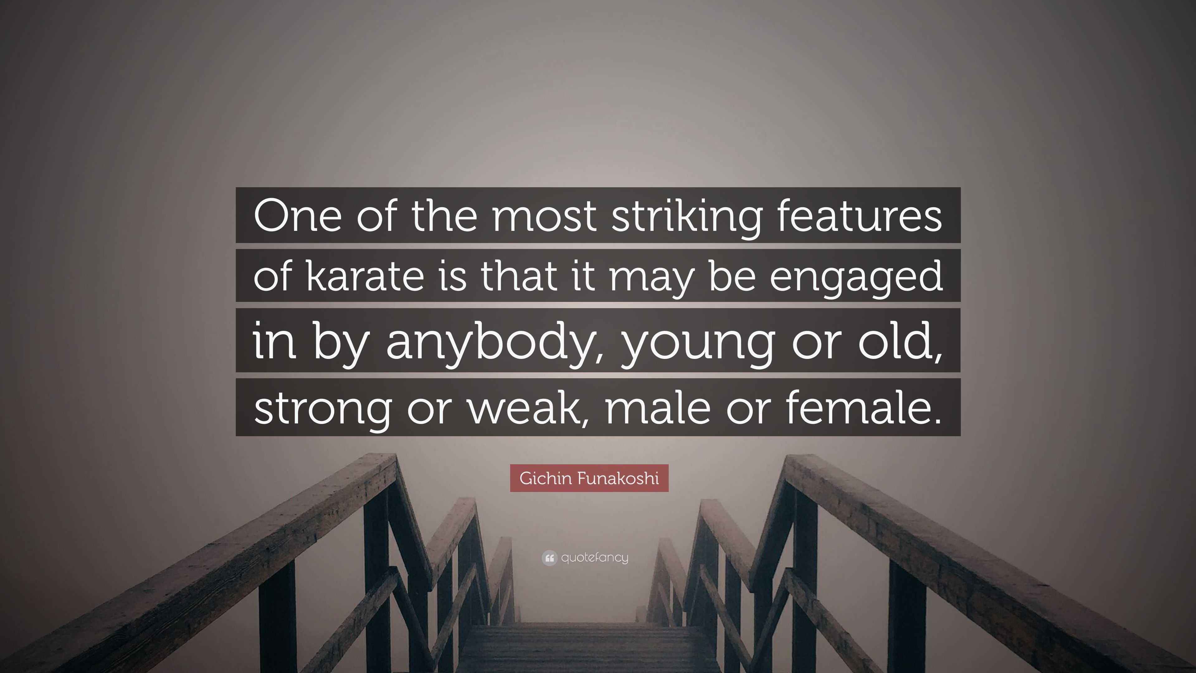 Gichin Funakoshi Quote: “One of the most striking features of karate is ...