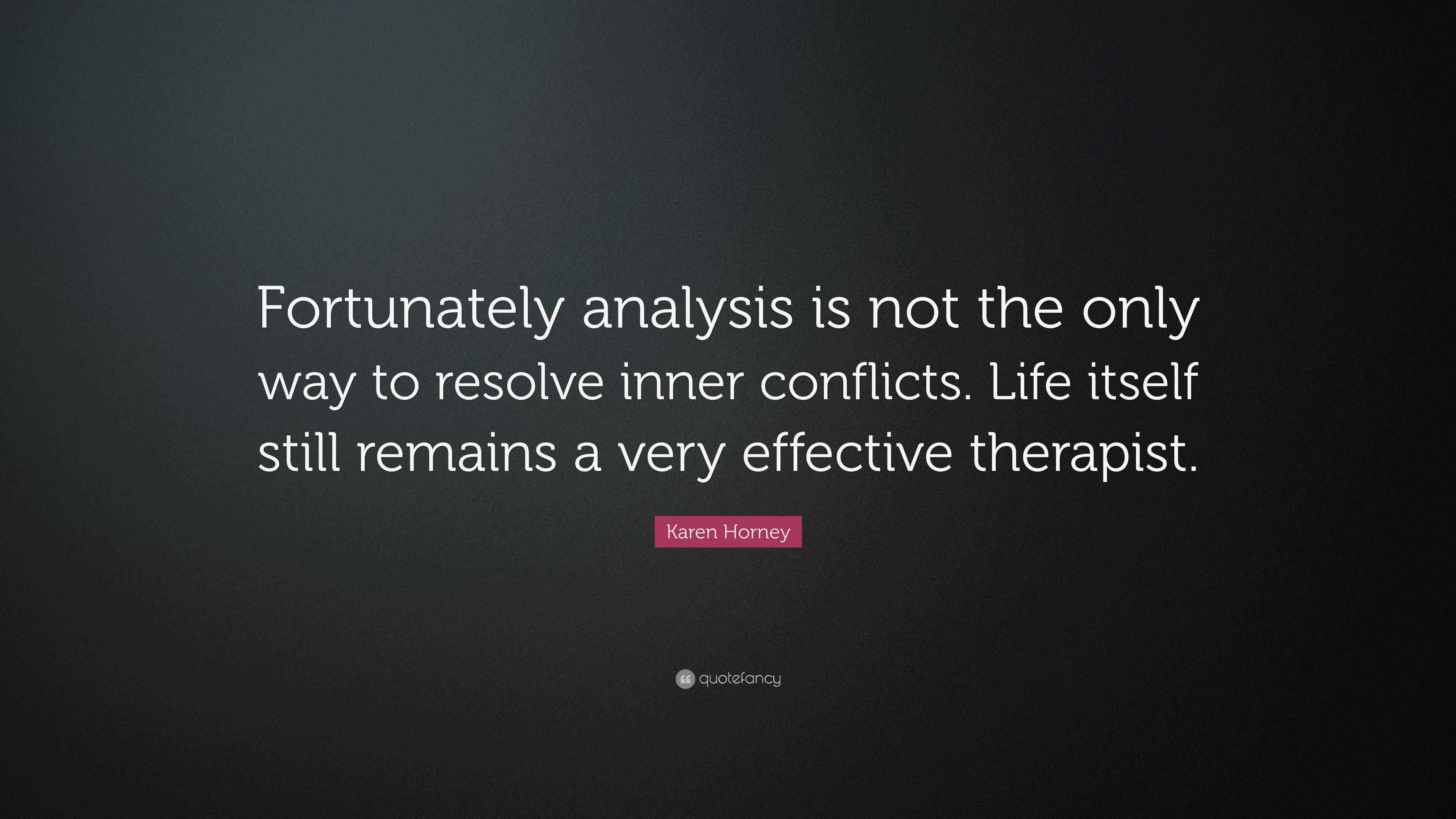 Karen Horney Quote: “Fortunately analysis is not the only way to ...