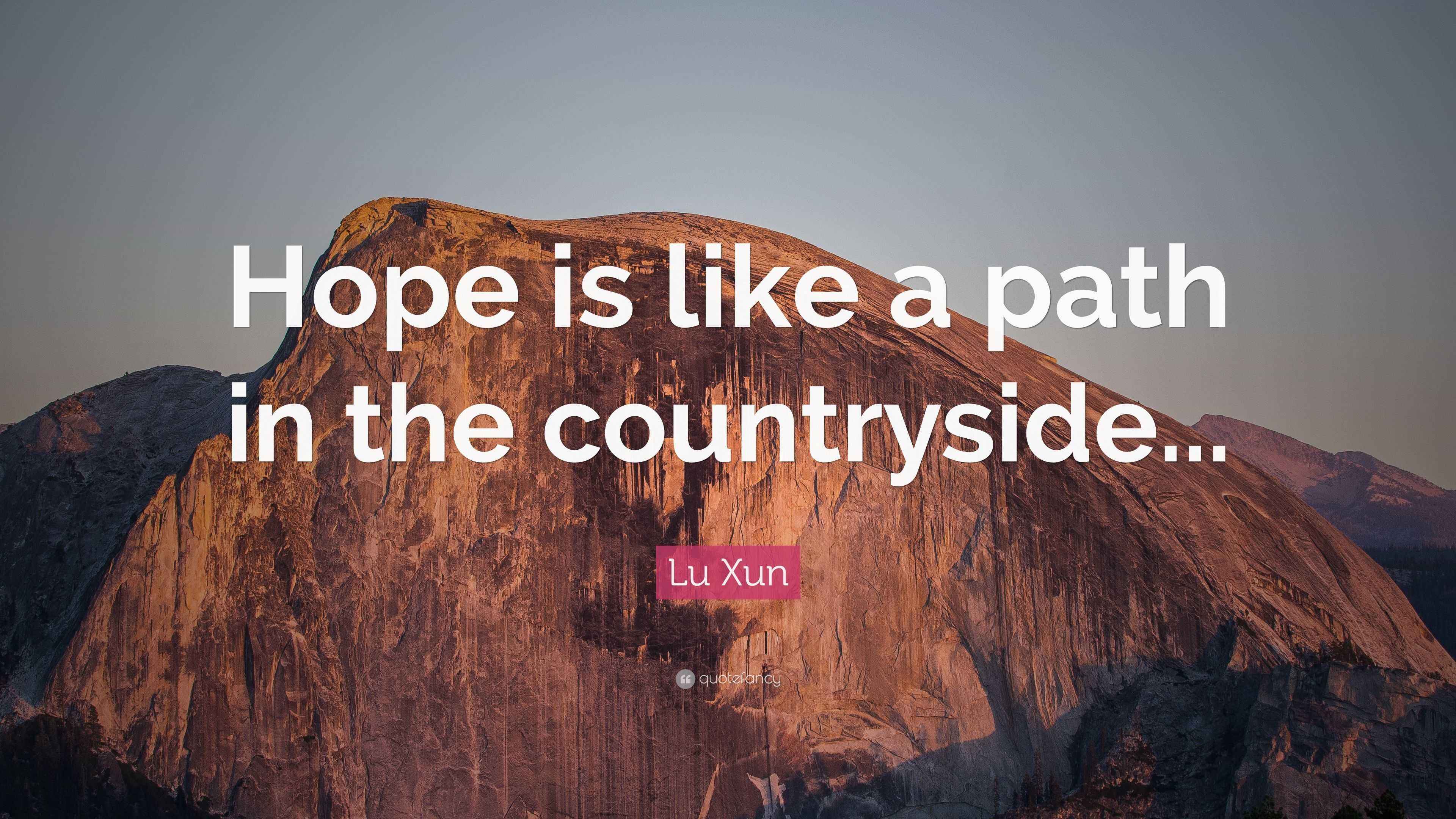 Lu Xun Quote: “Hope is like a path in the countryside...”