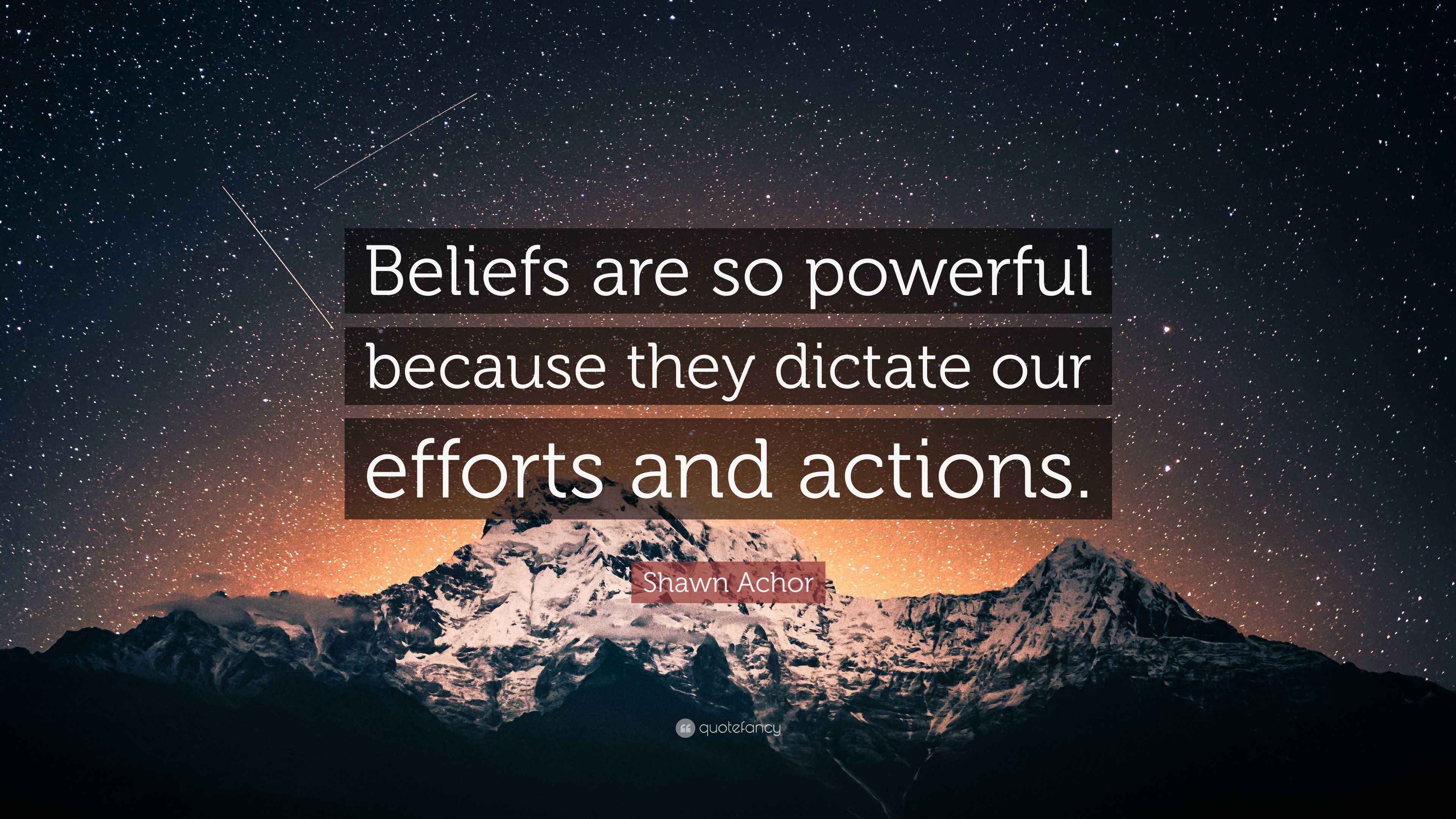 Shawn Achor Quote: “Beliefs are so powerful because they dictate our ...
