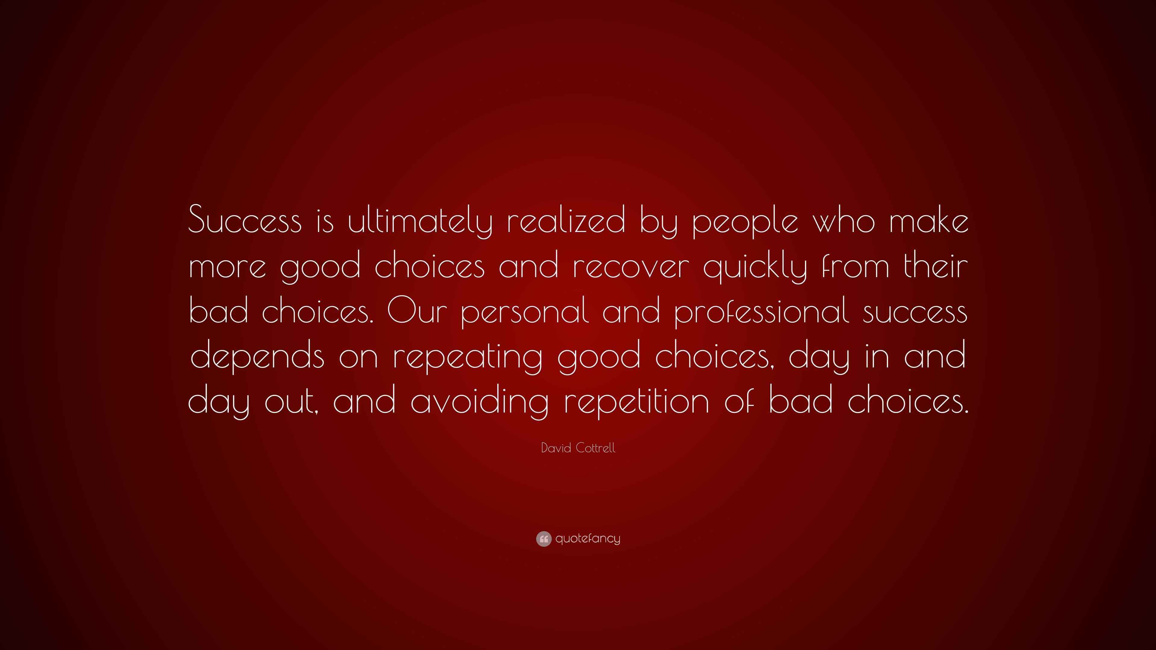 David Cottrell Quote: “Success is ultimately realized by people who ...