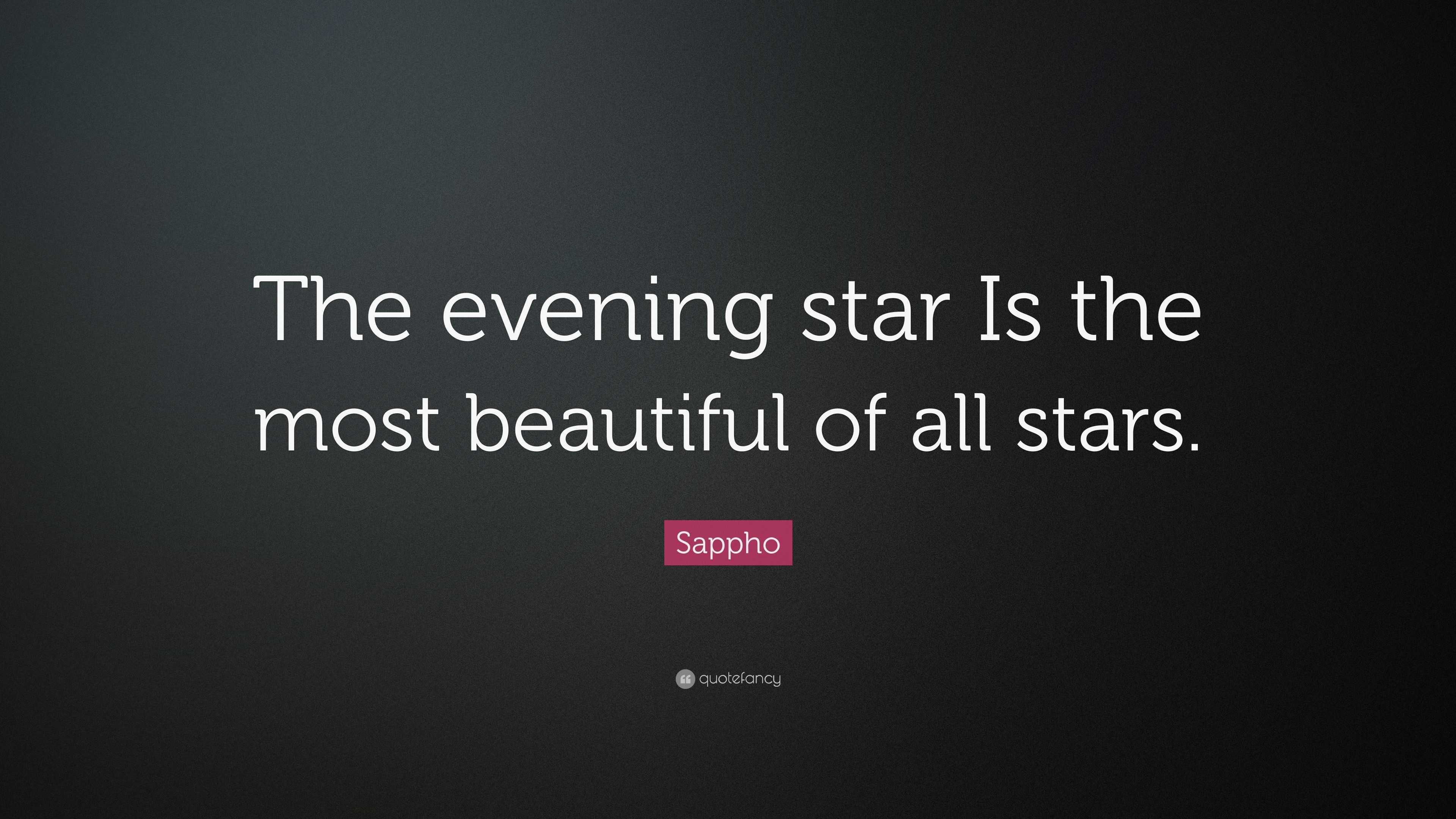 Sappho Quote: “The evening star Is the most beautiful of all stars.”