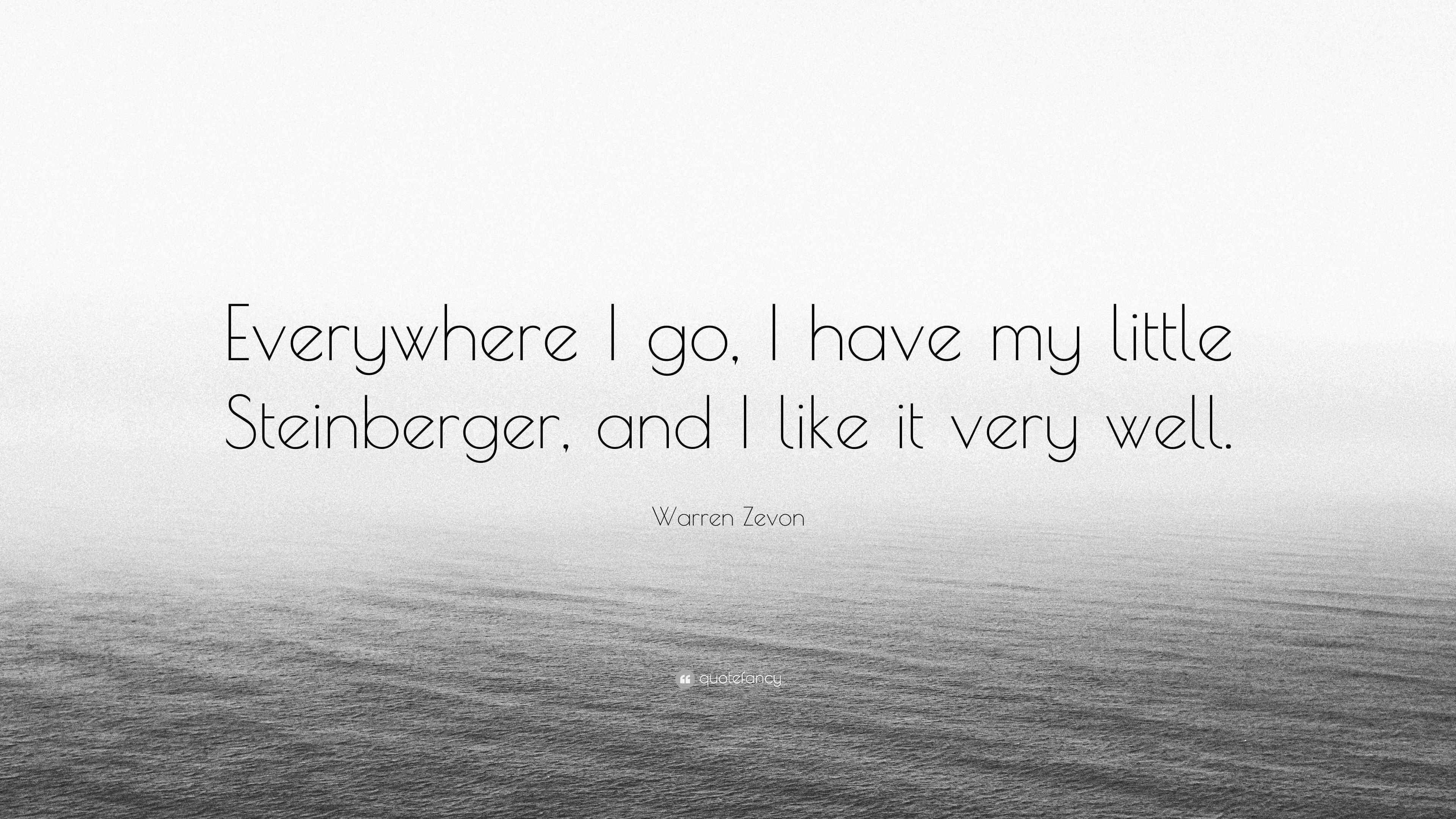 Warren Zevon Quote: “Everywhere I go, I have my little Steinberger, and ...