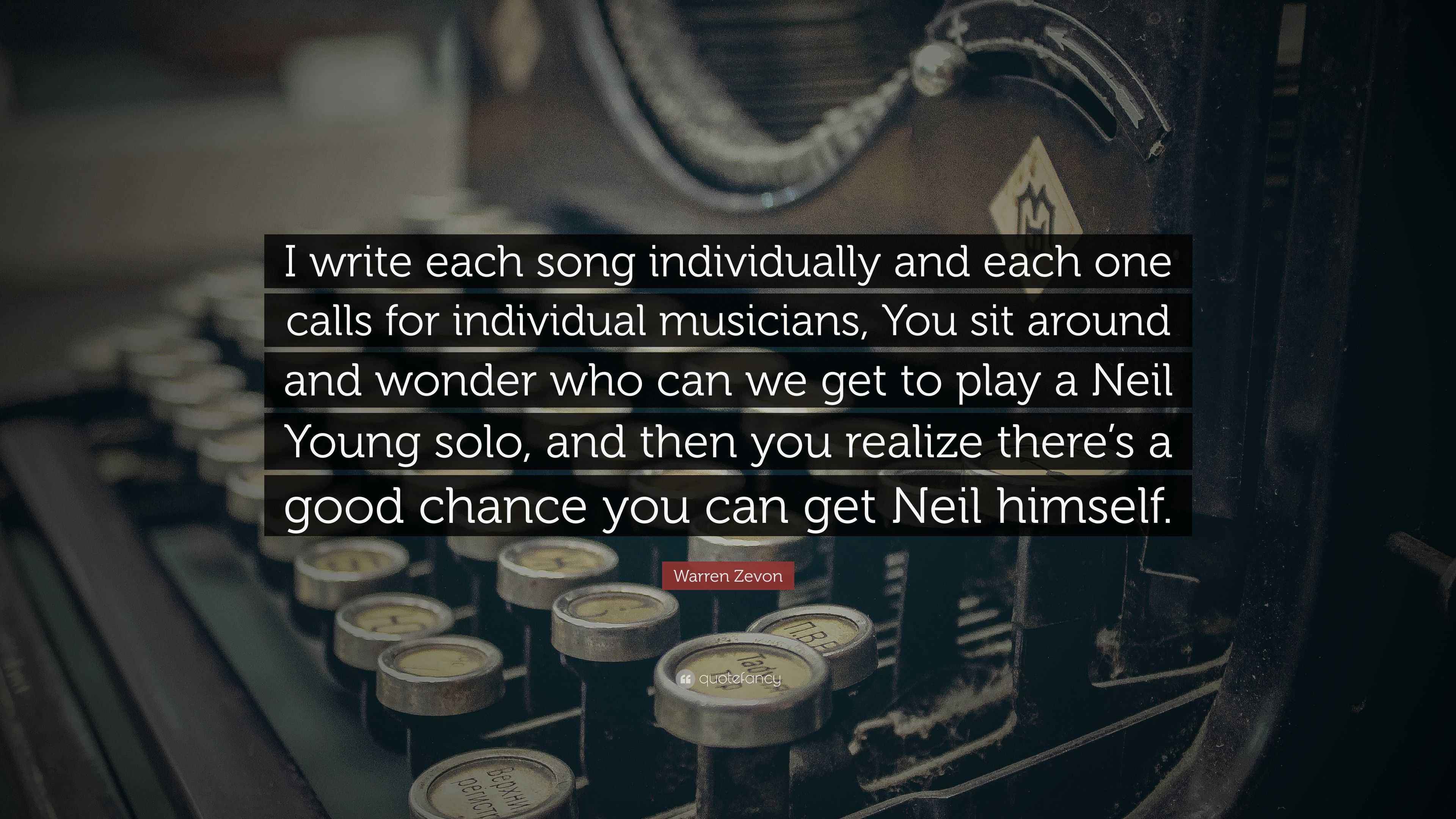 Warren Zevon Quote: “I write each song individually and each one calls ...