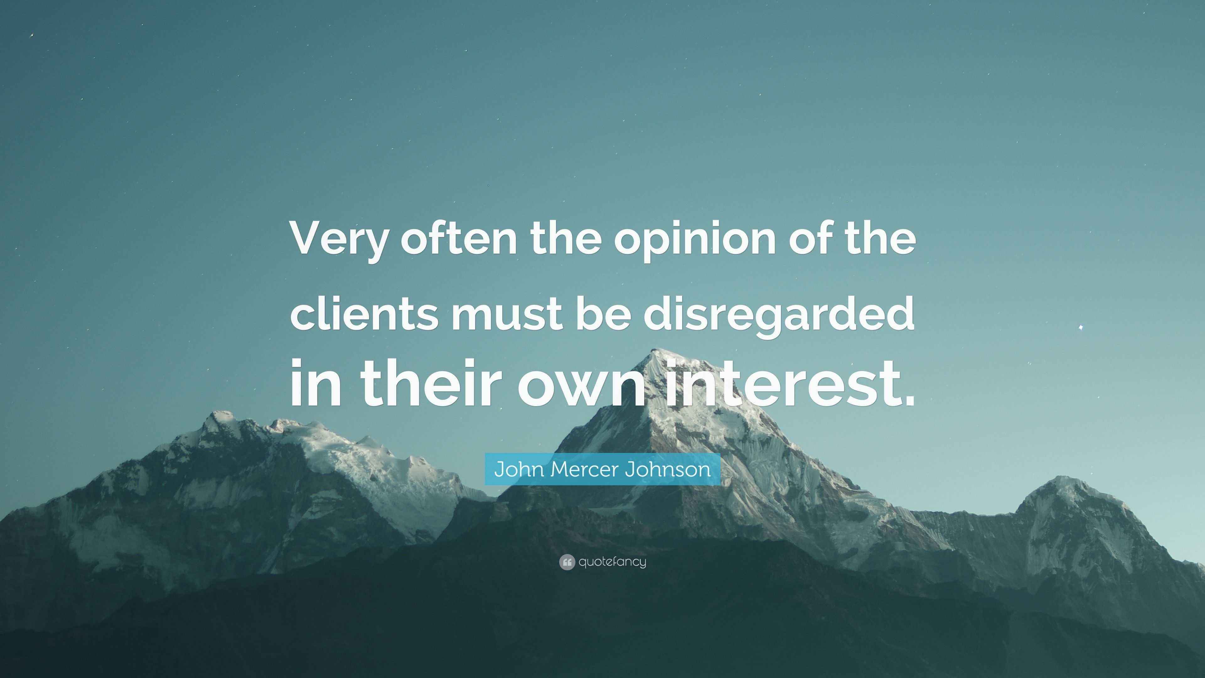 John Mercer Johnson Quote: “Very often the opinion of the clients must ...