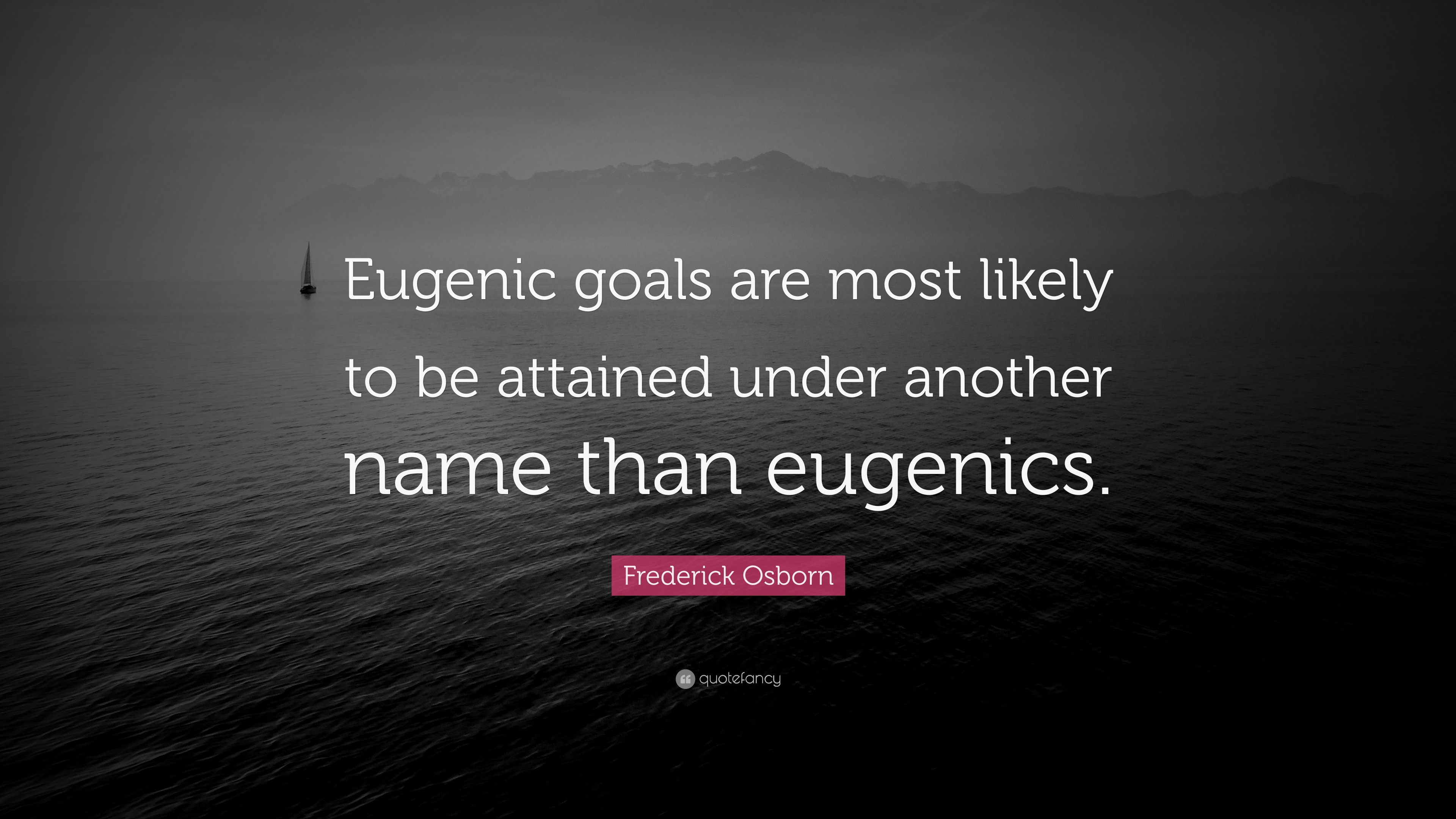 Frederick Osborn Quote: “Eugenic goals are most likely to be attained ...