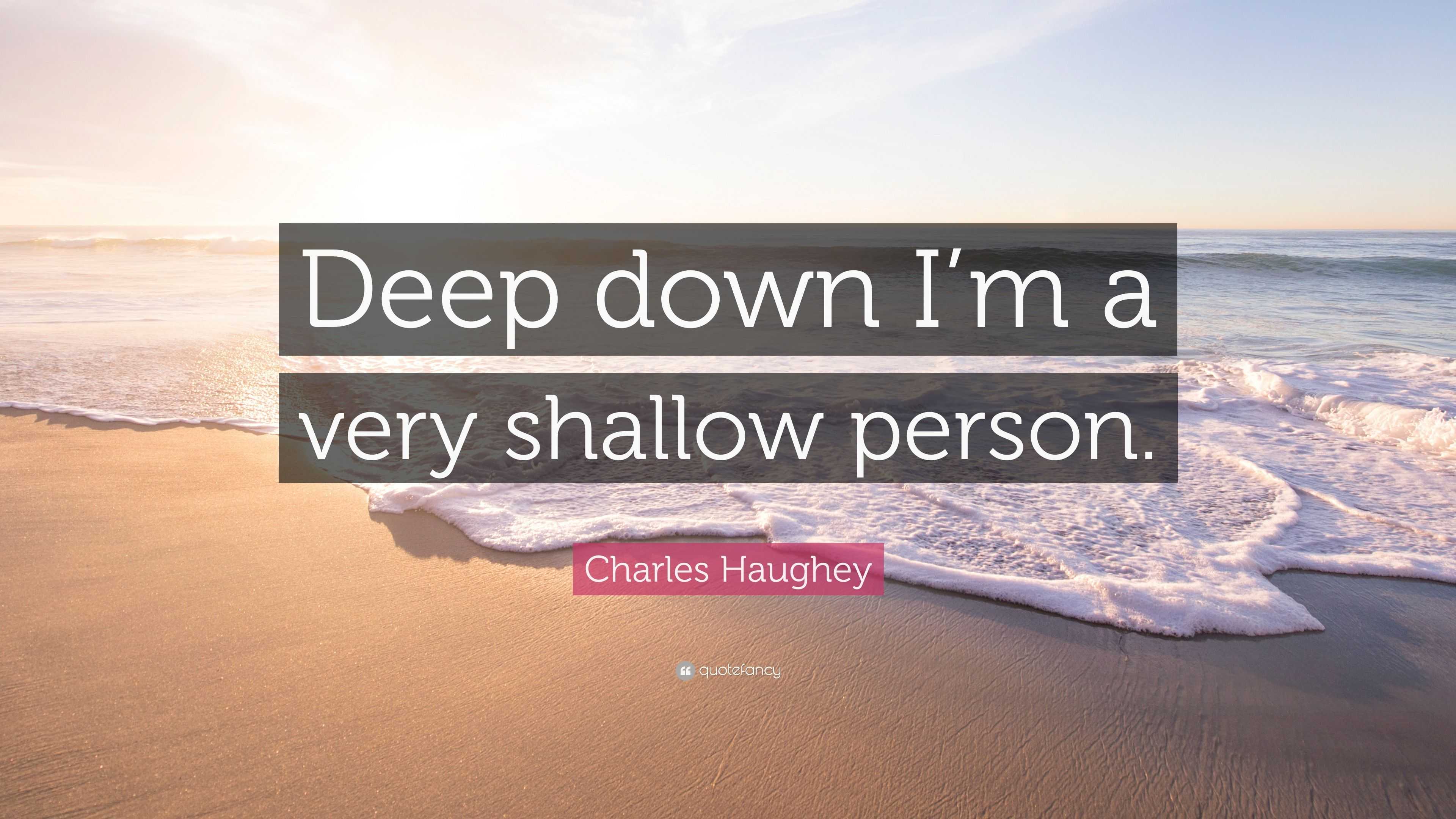 Charles Haughey Quote: “Deep down I’m a very shallow person.”