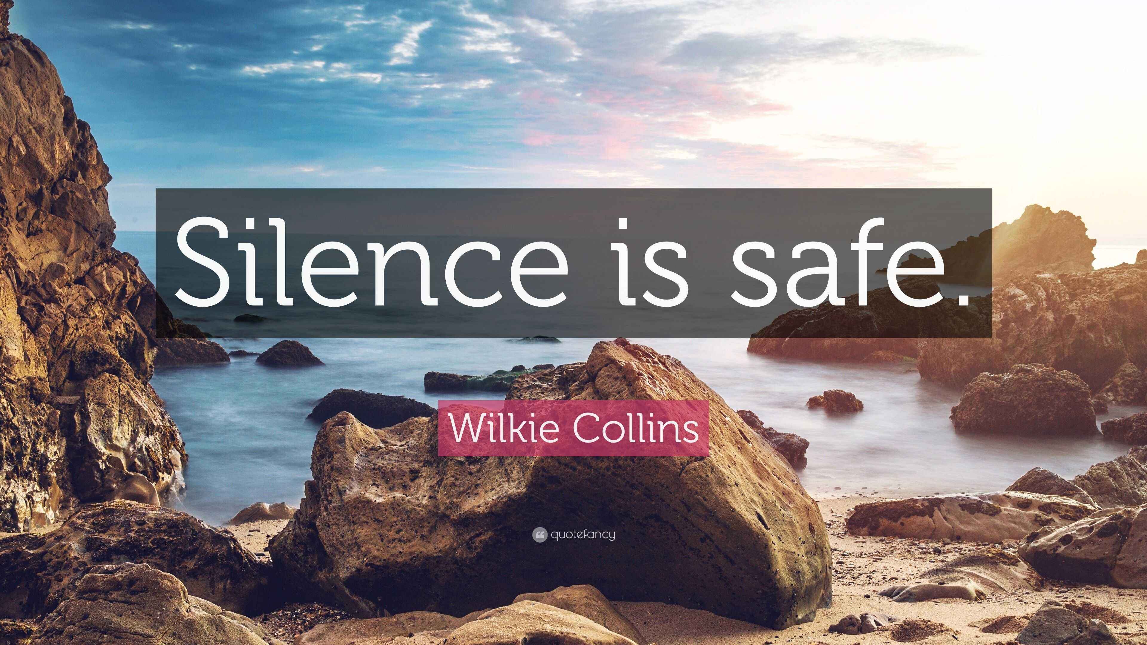 Wilkie Collins Quote: “Silence is safe.”