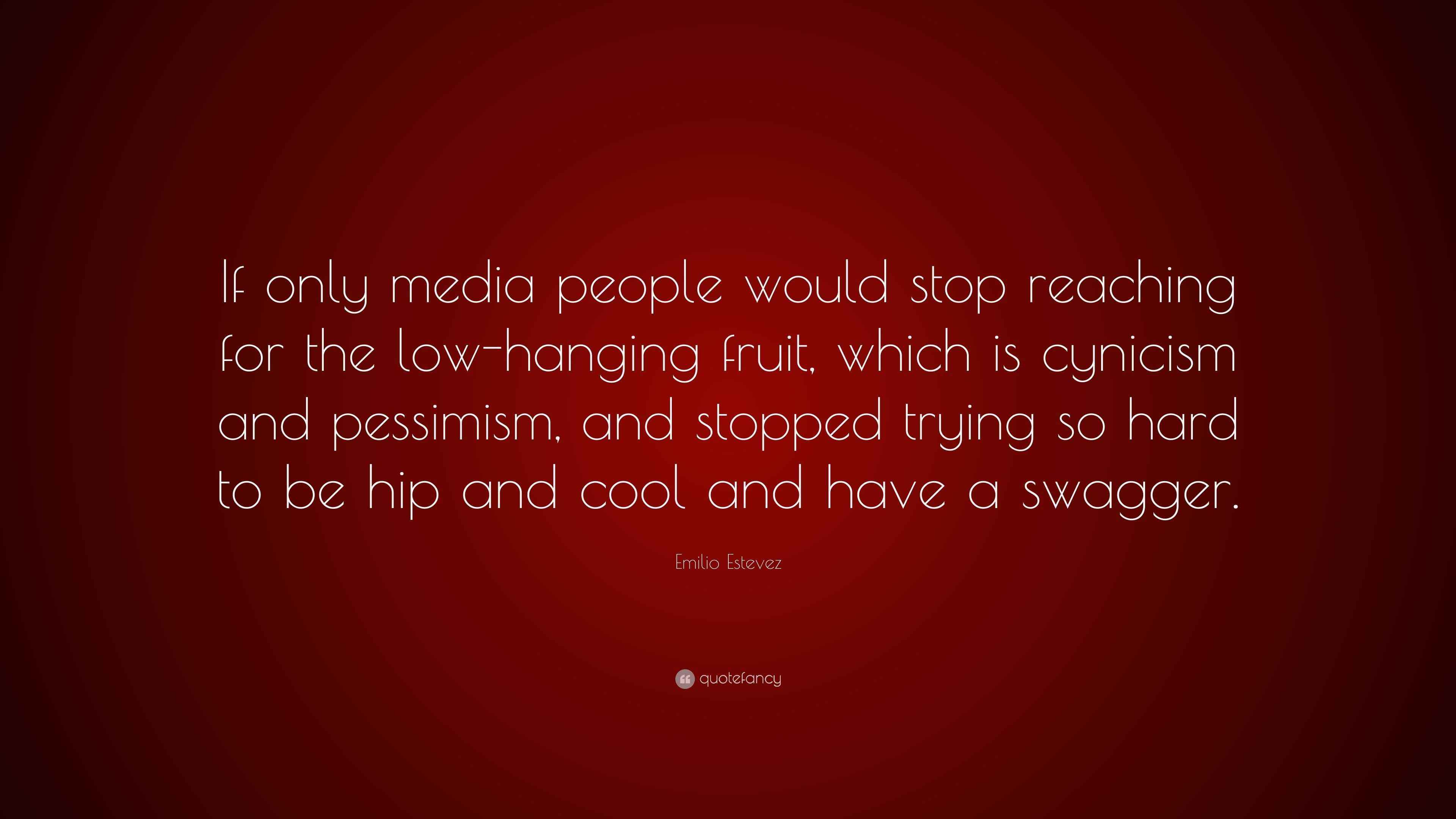 Emilio Estevez Quote: “If only media people would stop reaching for the ...