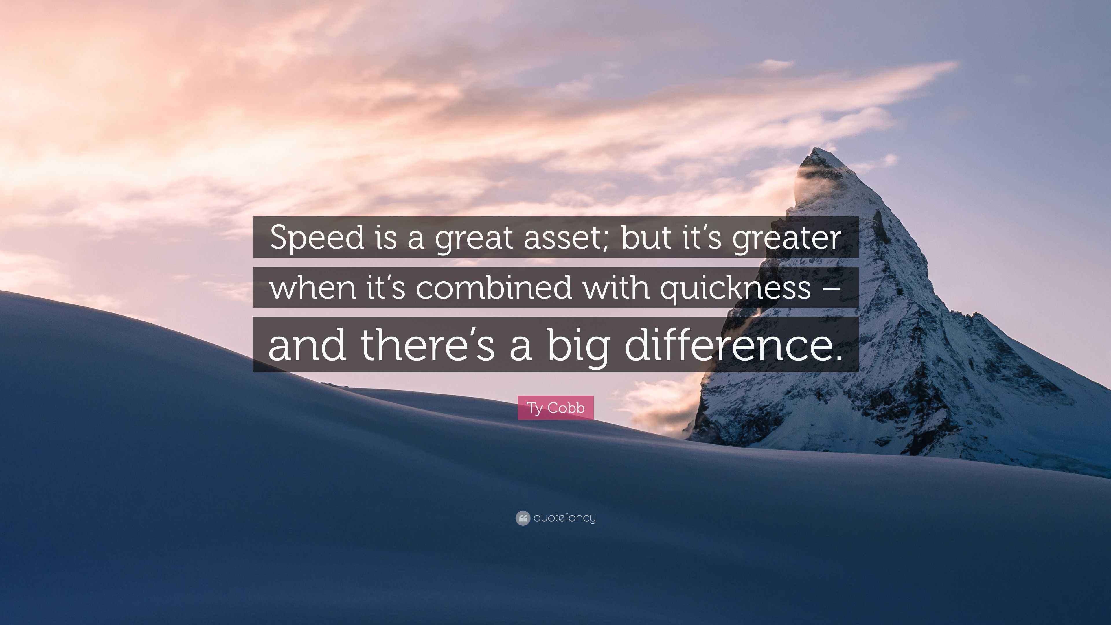 Ty Cobb Quote: “Speed is a great asset; but it’s greater when it’s ...