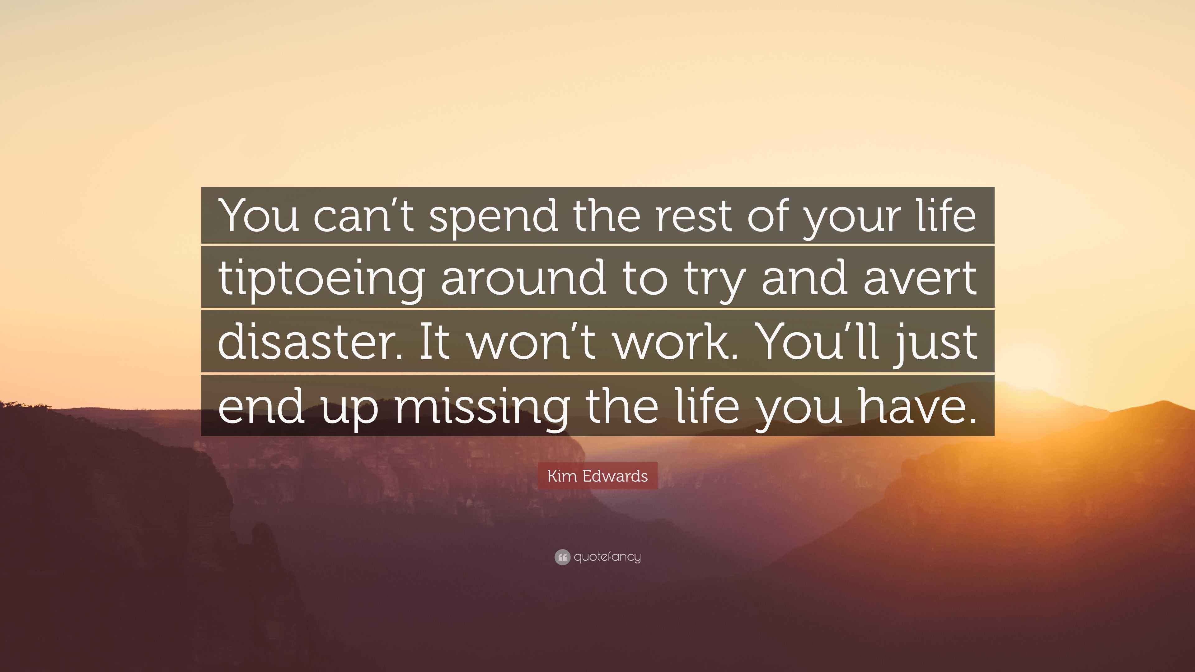“You can’t spend the rest of your life tiptoeing around to try and ...
