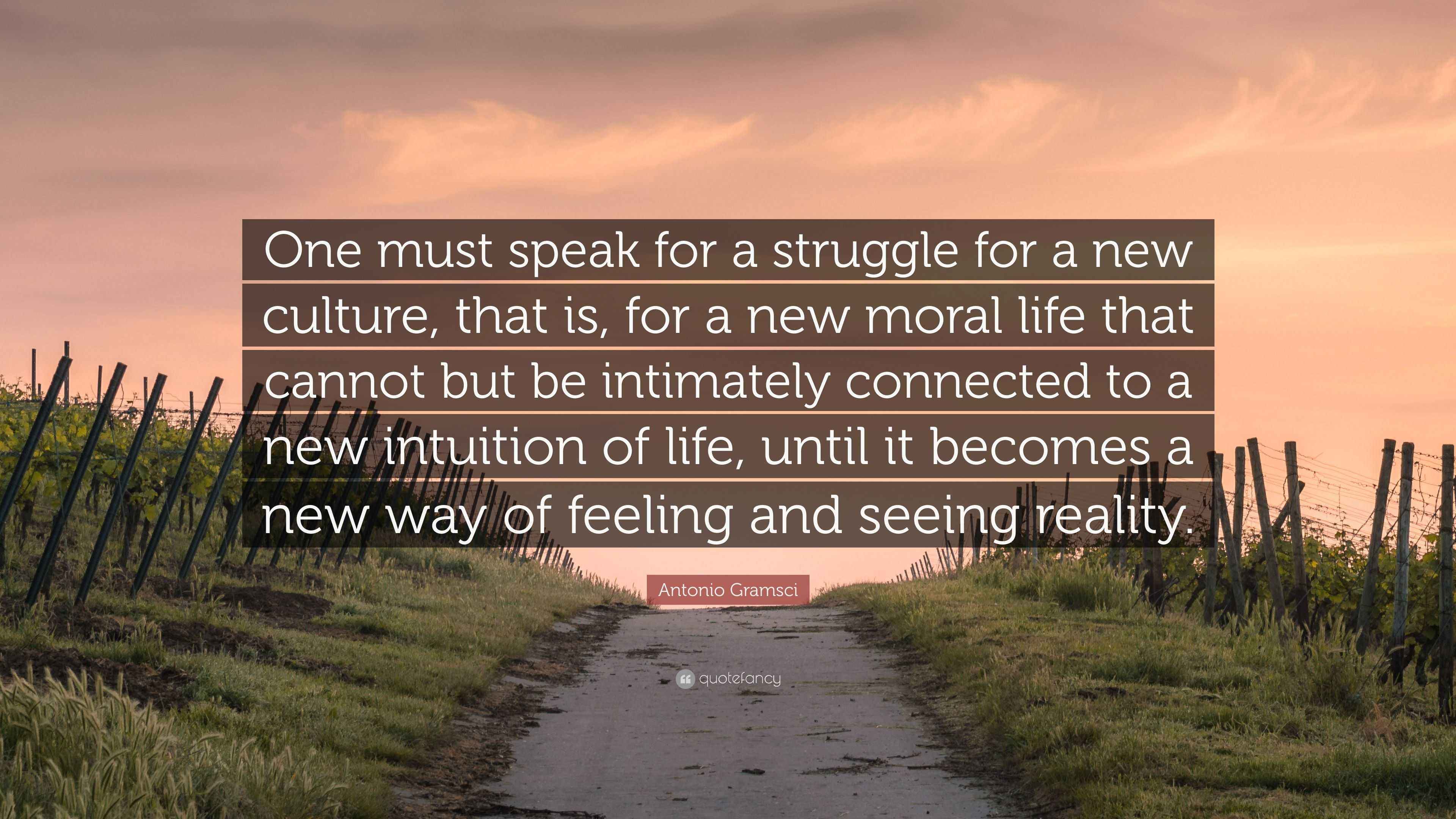 Antonio Gramsci Quote: “One must speak for a struggle for a new culture ...