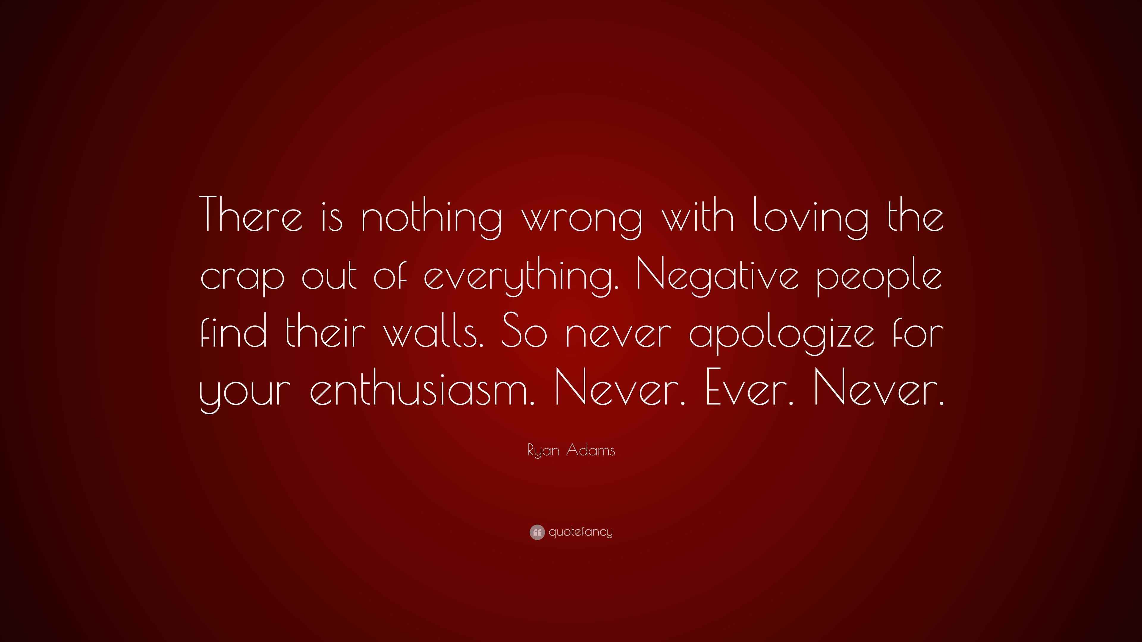 Ryan Adams Quote: “There is nothing wrong with loving the crap out of ...