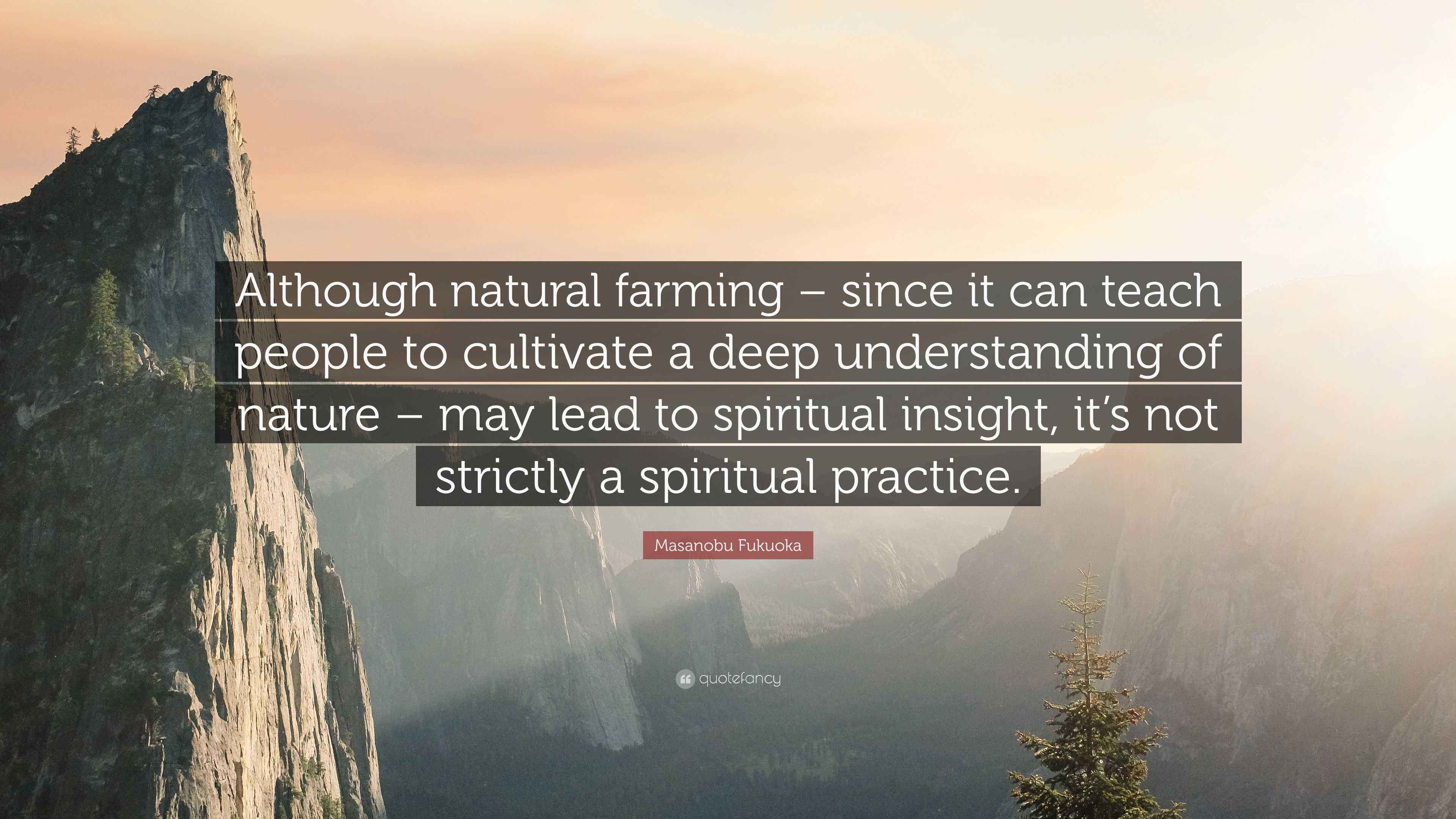 Masanobu Fukuoka Quote: “Although natural farming – since it can teach ...