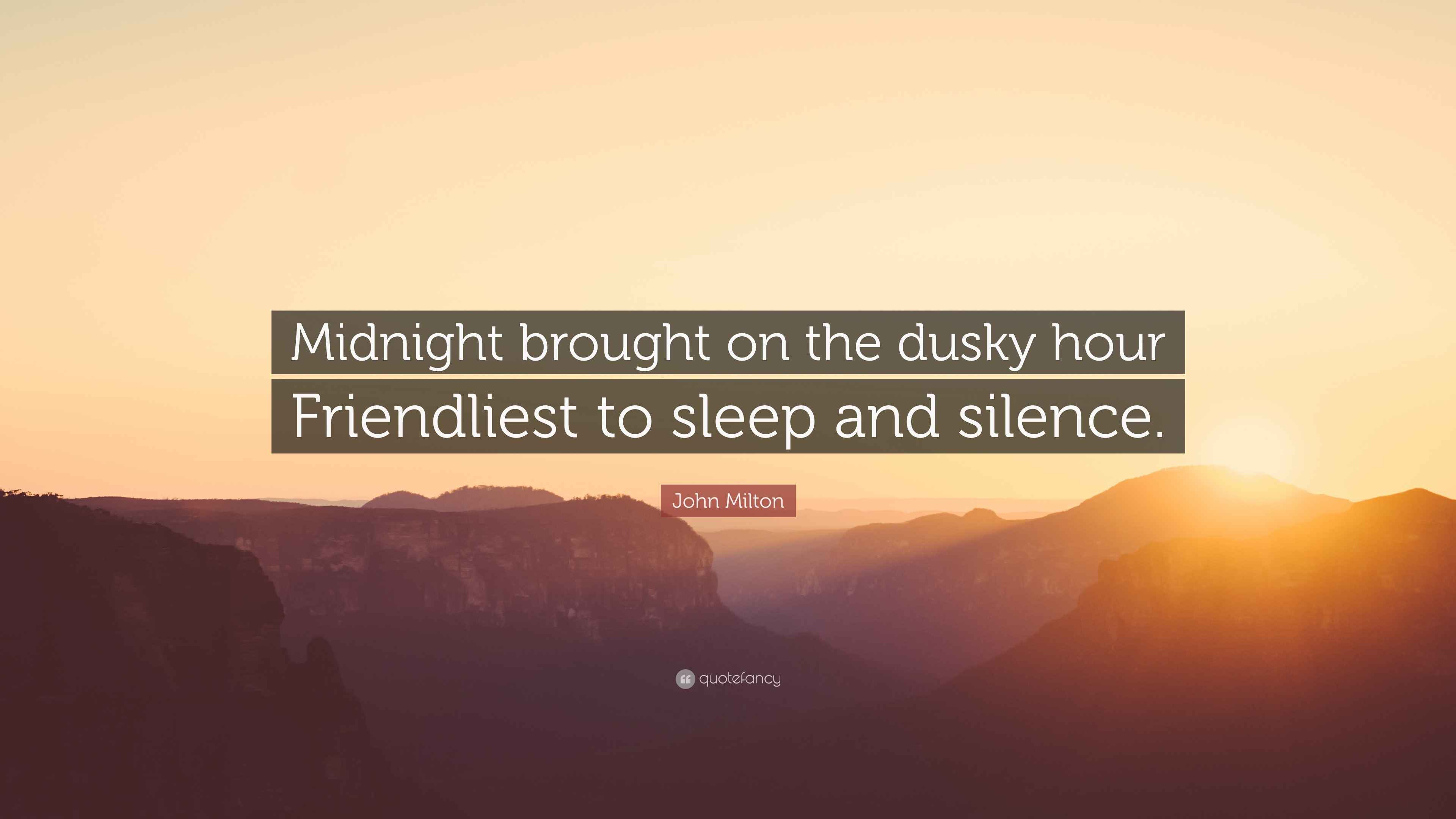 John Milton Quote: “Midnight brought on the dusky hour Friendliest to ...
