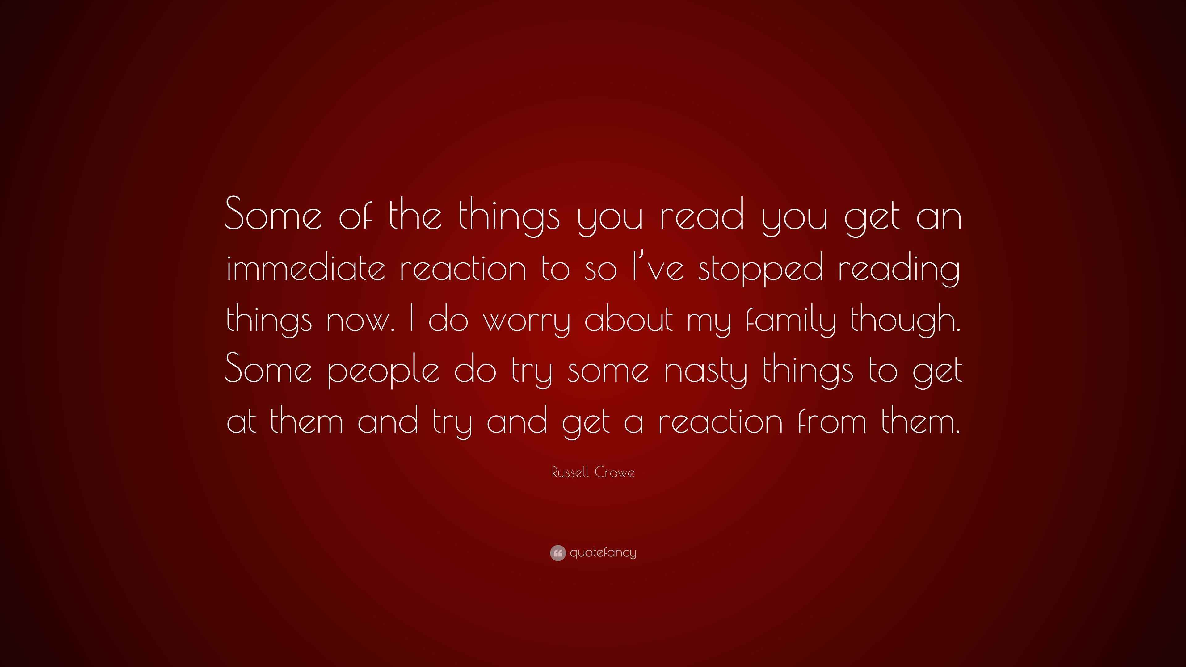Russell Crowe Quote: “Some of the things you read you get an immediate ...