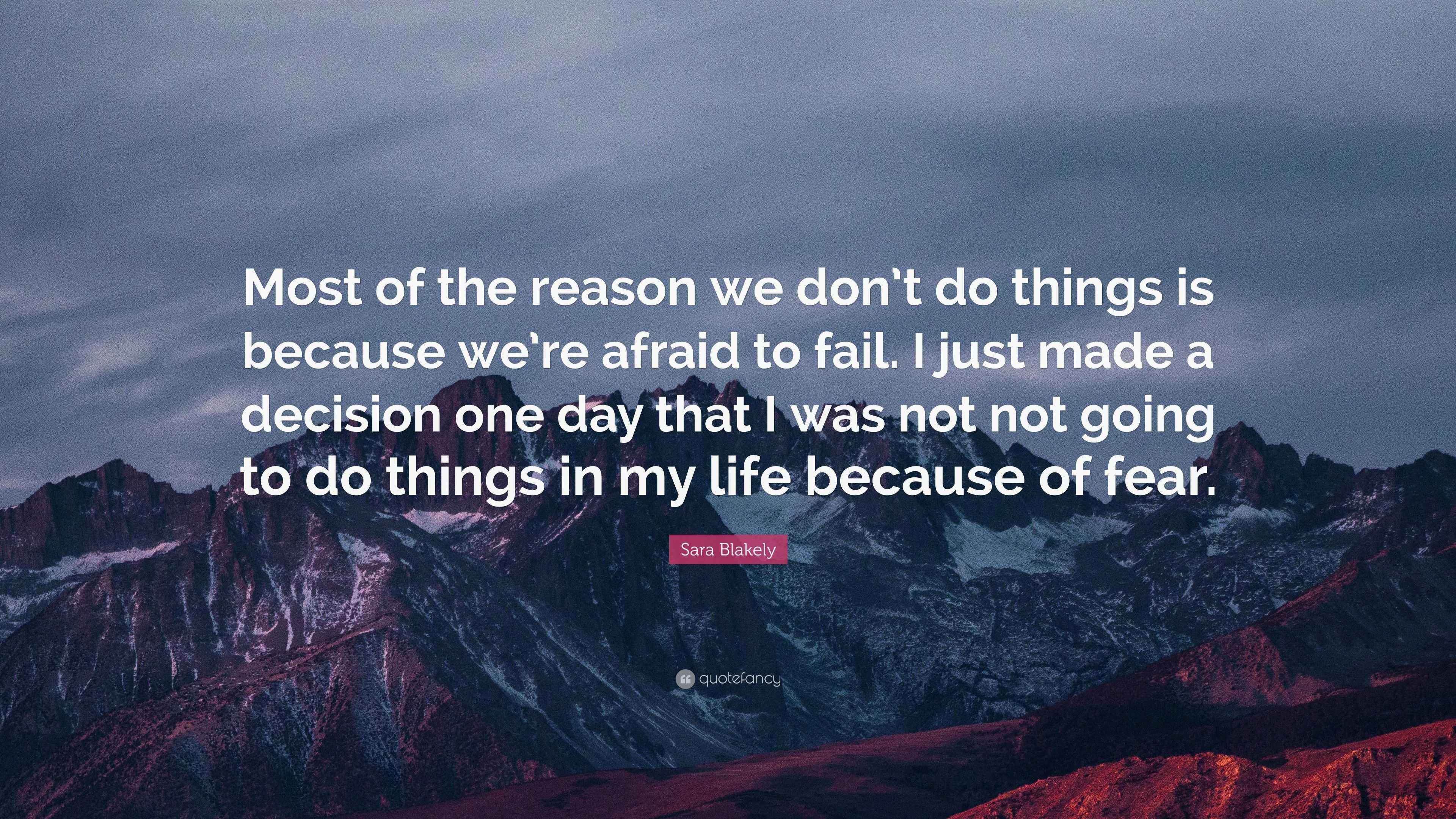 Sara Blakely Quote: “Most of the reason we don’t do things is because ...