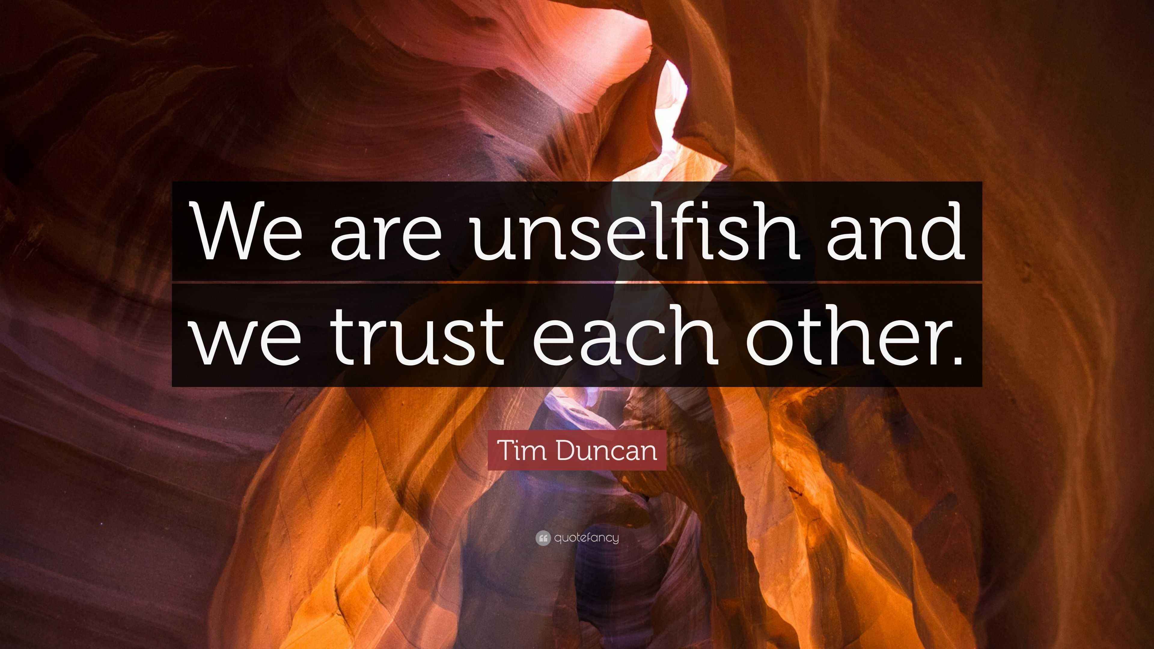Tim Duncan Quote: “We are unselfish and we trust each other.”