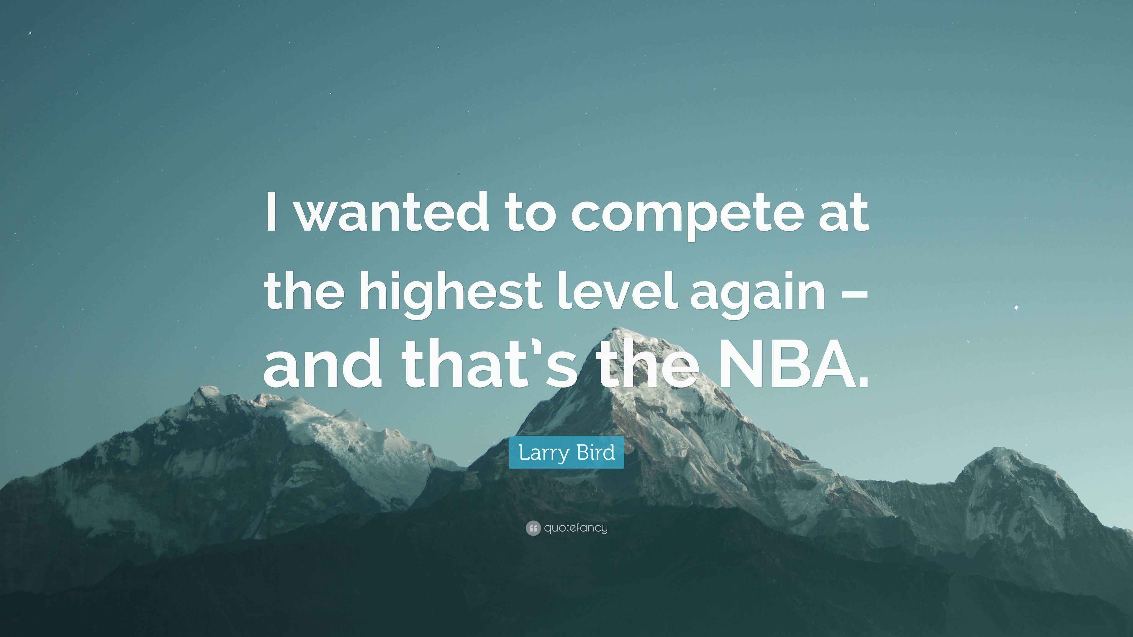 Larry Bird Quote: “I wanted to compete at the highest level again – and ...