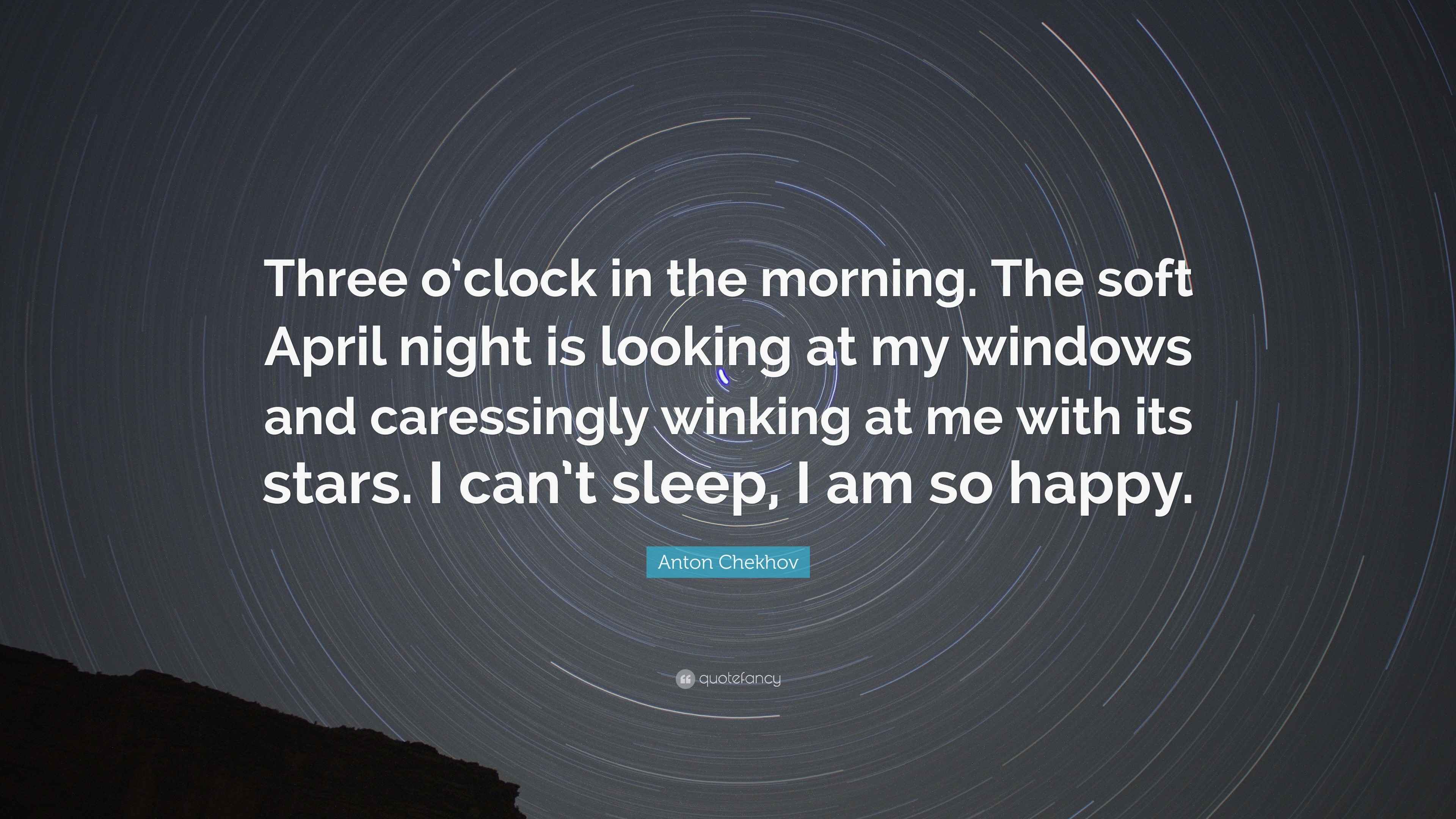 Anton Chekhov Quote: “Three o’clock in the morning. The soft April ...