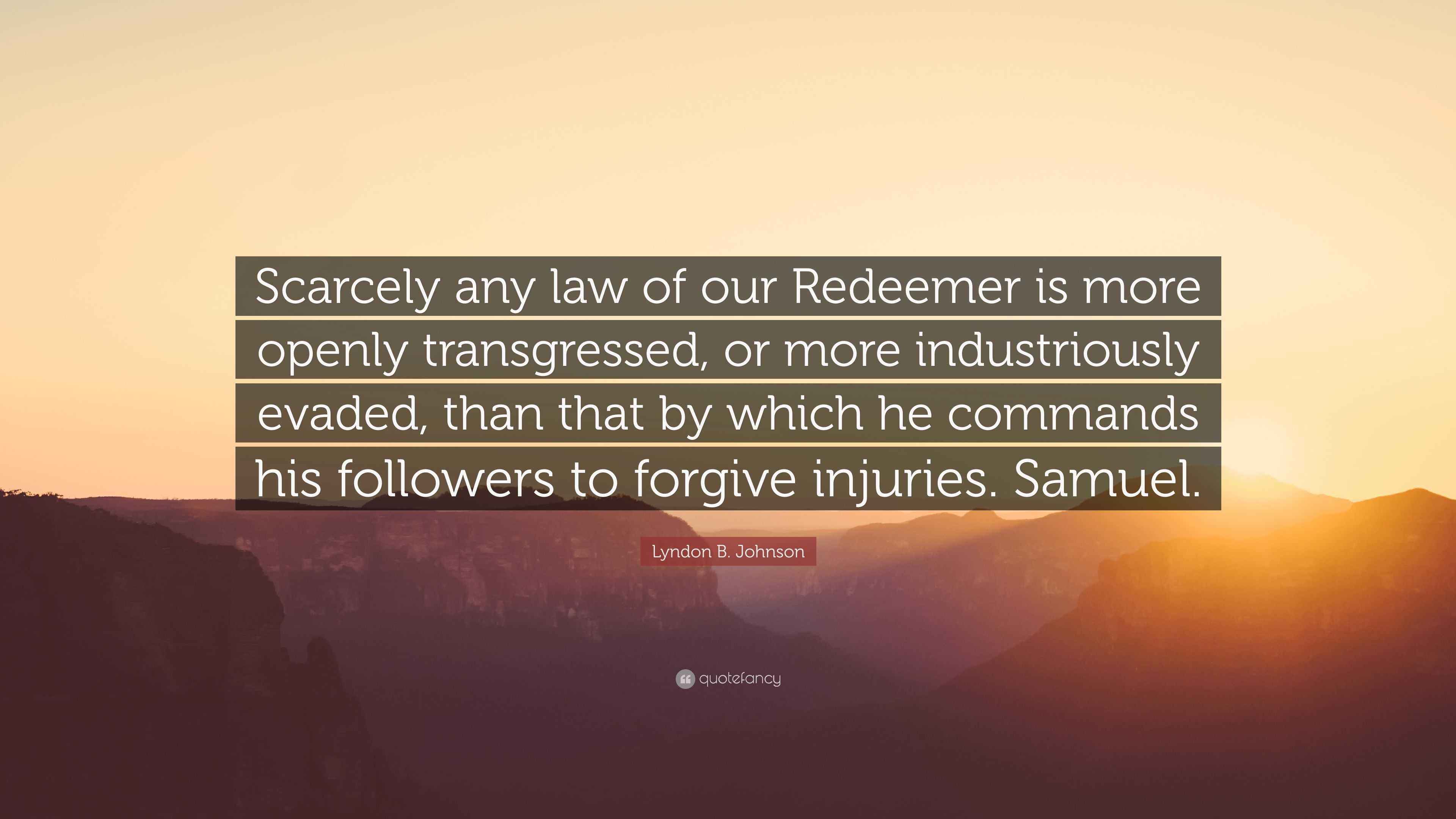 Lyndon B. Johnson Quote: “Scarcely any law of our Redeemer is more ...