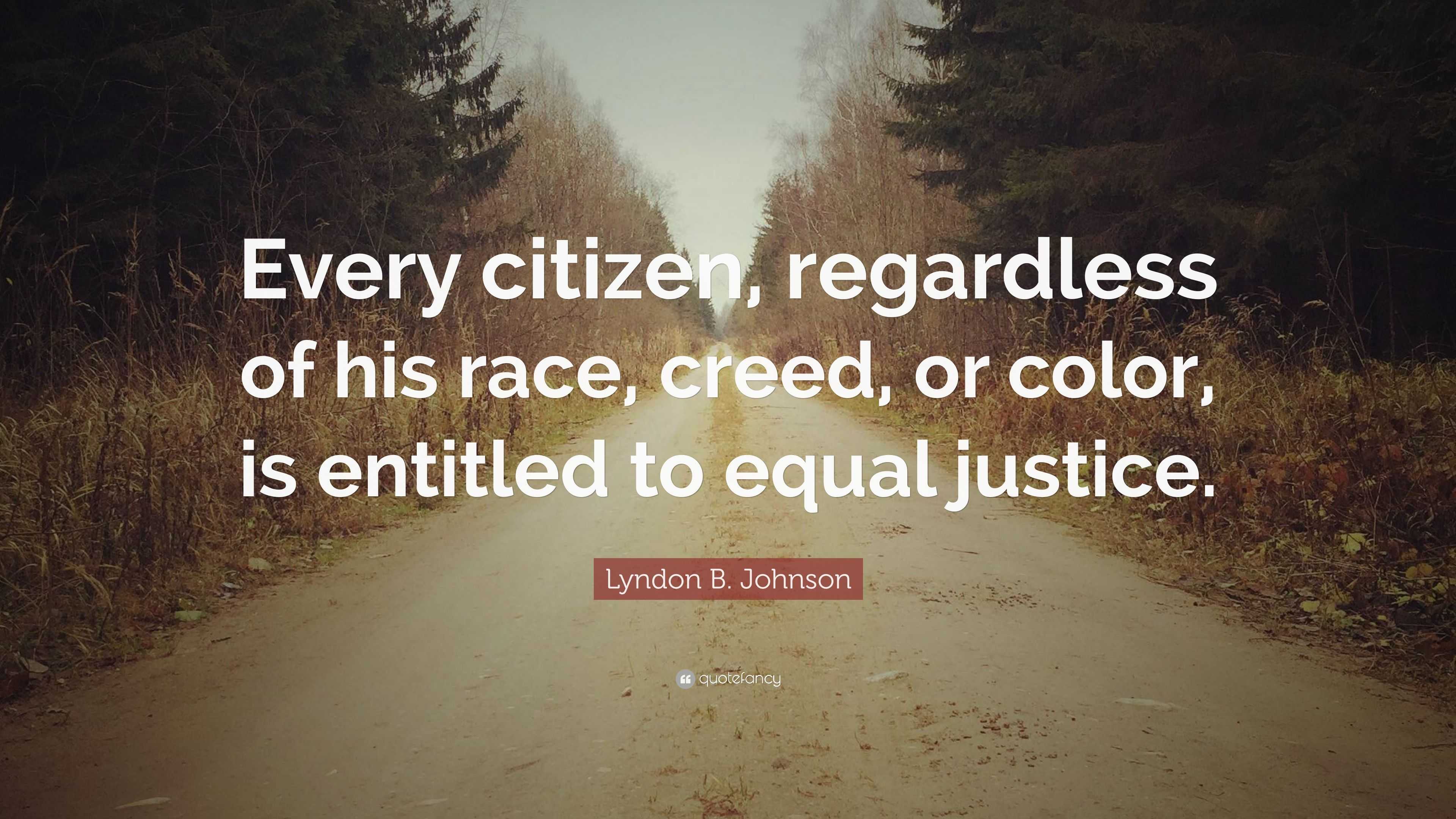 Lyndon B. Johnson Quote: “Every citizen, regardless of his race, creed ...