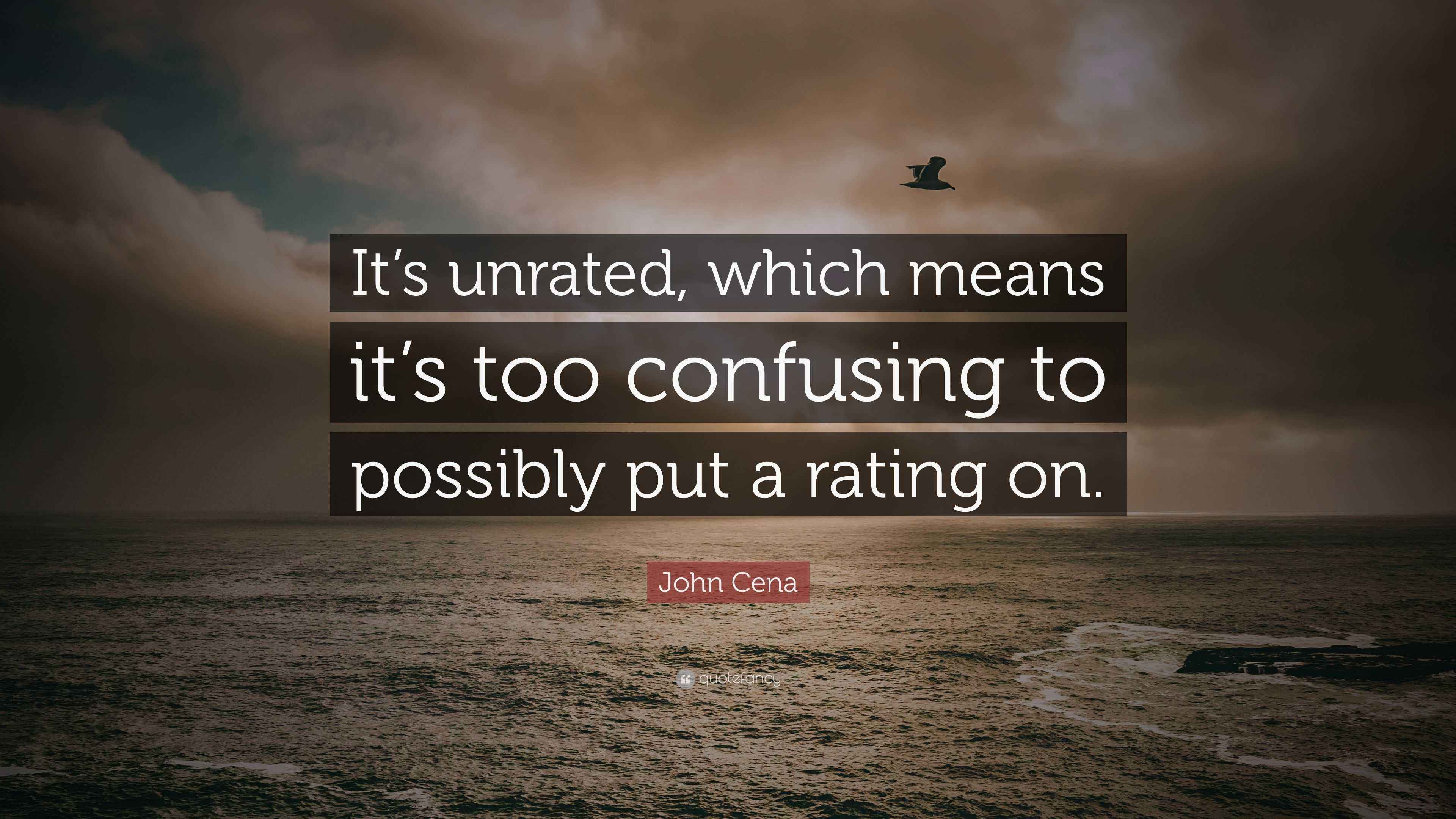 John Cena Quote: “It’s unrated, which means it’s too confusing to ...