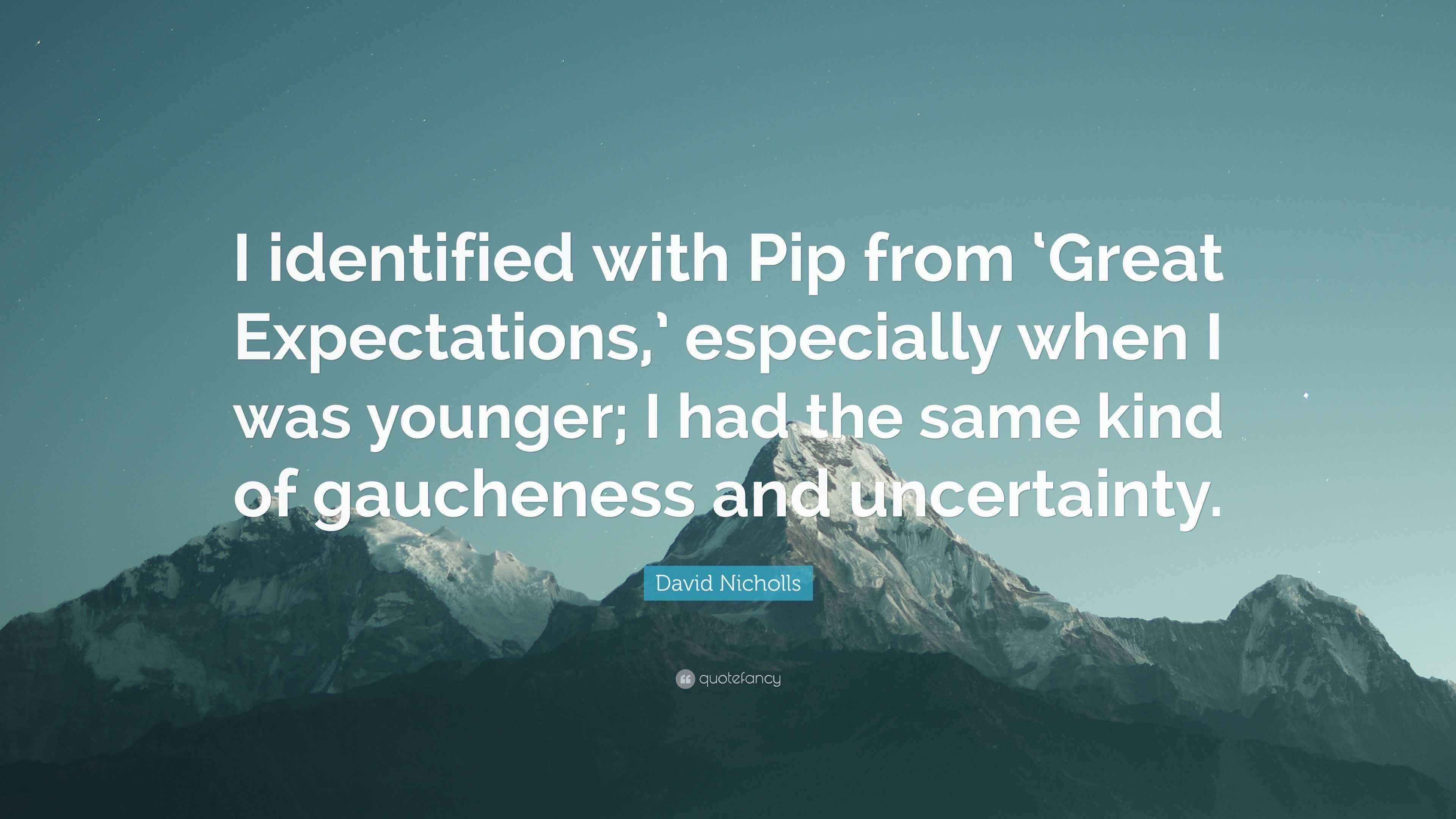 David Nicholls Quote: “I identified with Pip from ‘Great Expectations ...