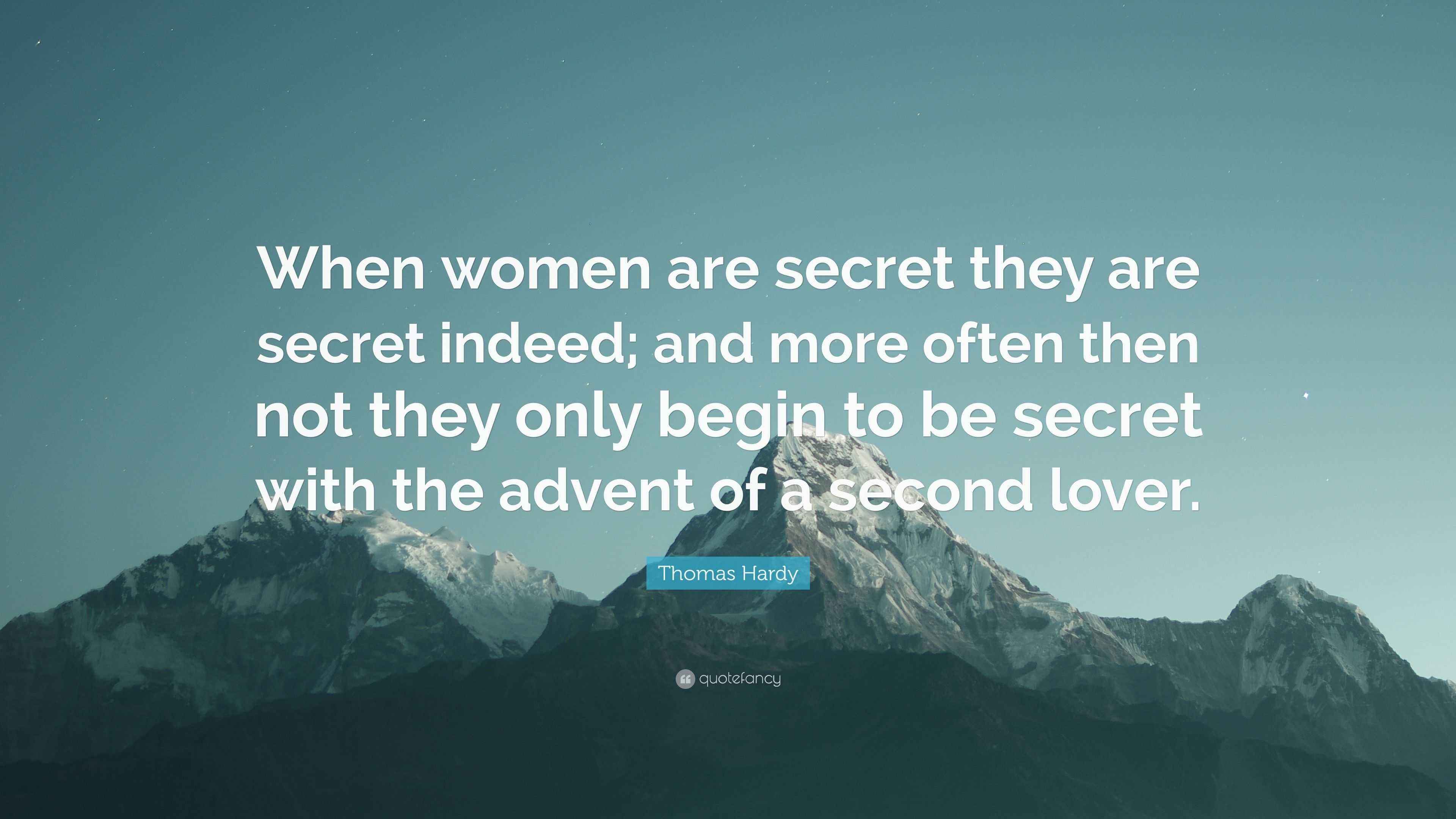 Thomas Hardy Quote: “When women are secret they are secret indeed; and ...
