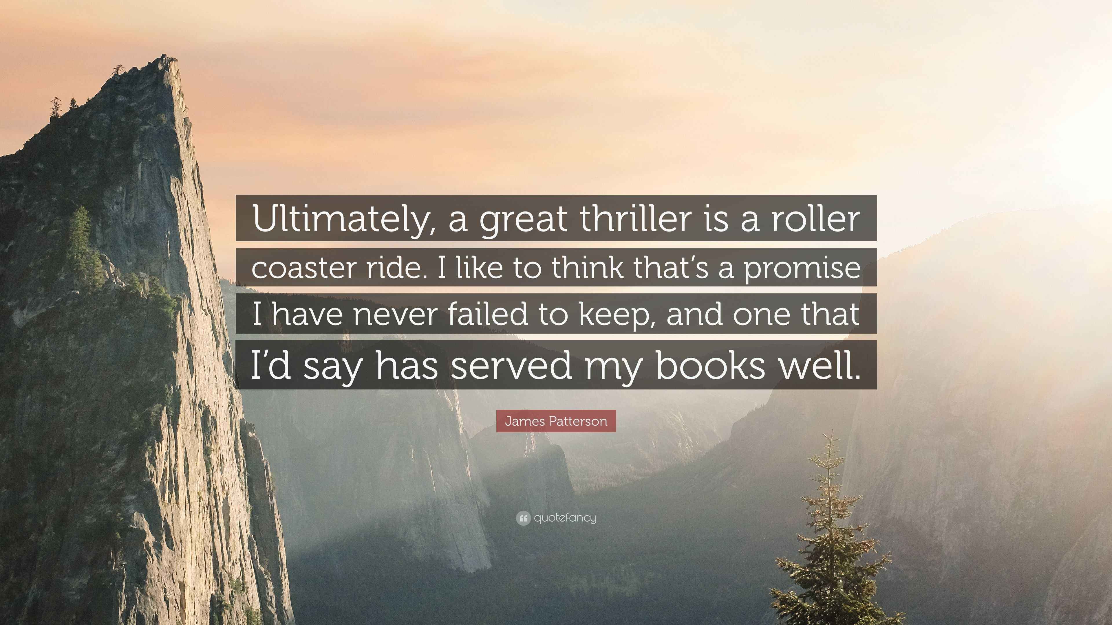 James Patterson Quote: “Ultimately, a great thriller is a roller ...