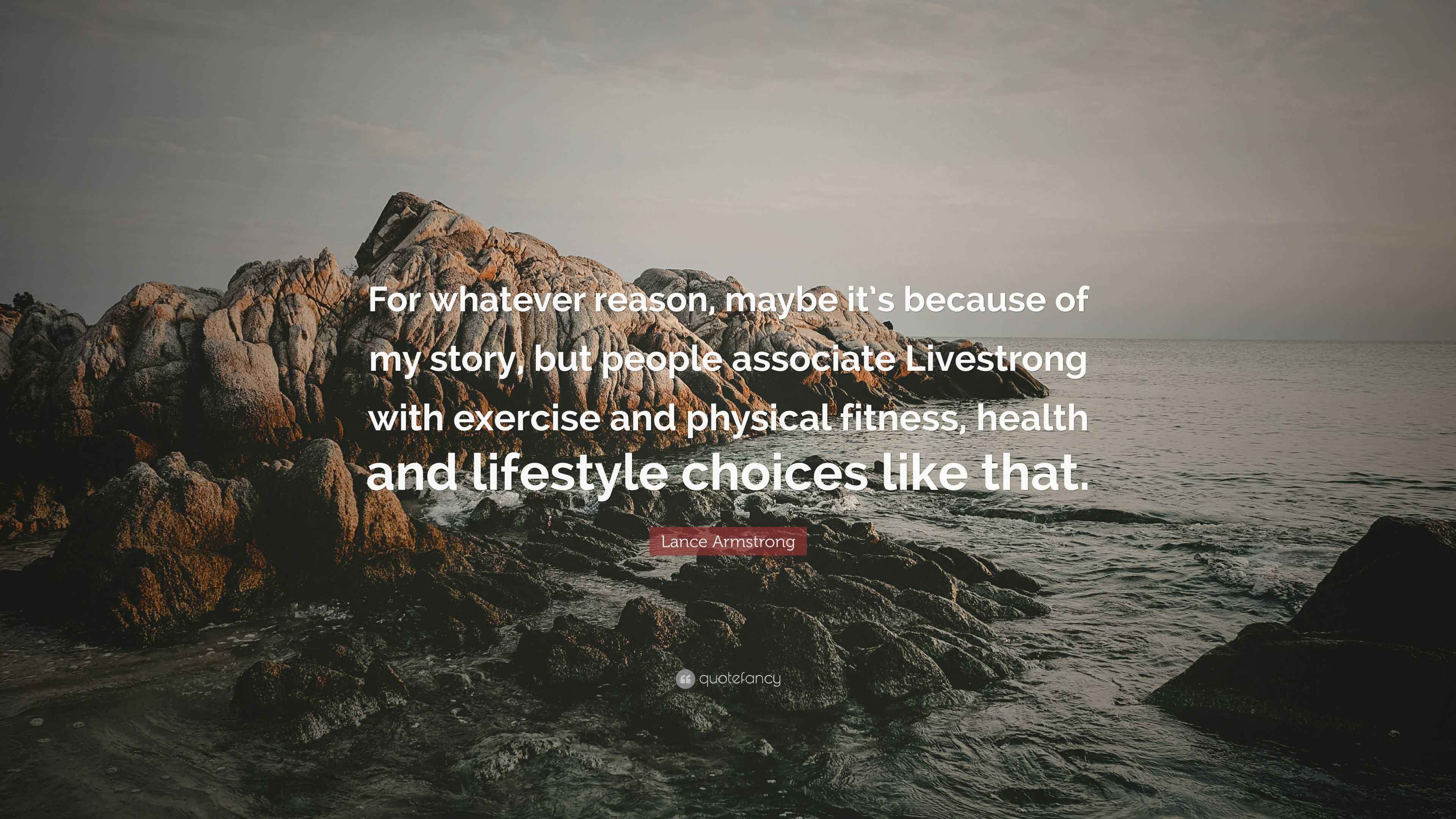 Lance Armstrong Quote: “For whatever reason, maybe it’s because of my ...