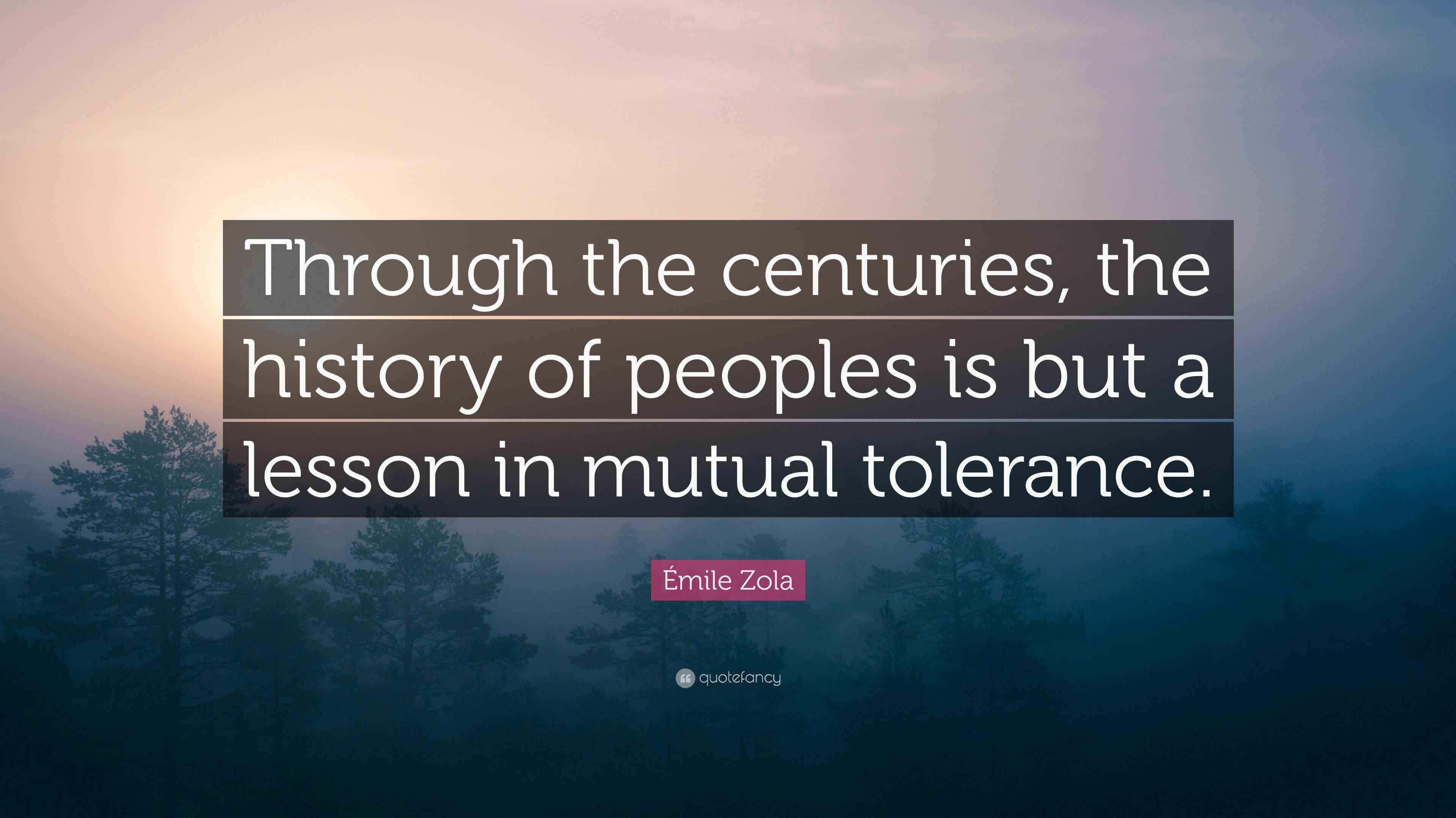 Émile Zola Quote: “Through the centuries, the history of peoples is but ...