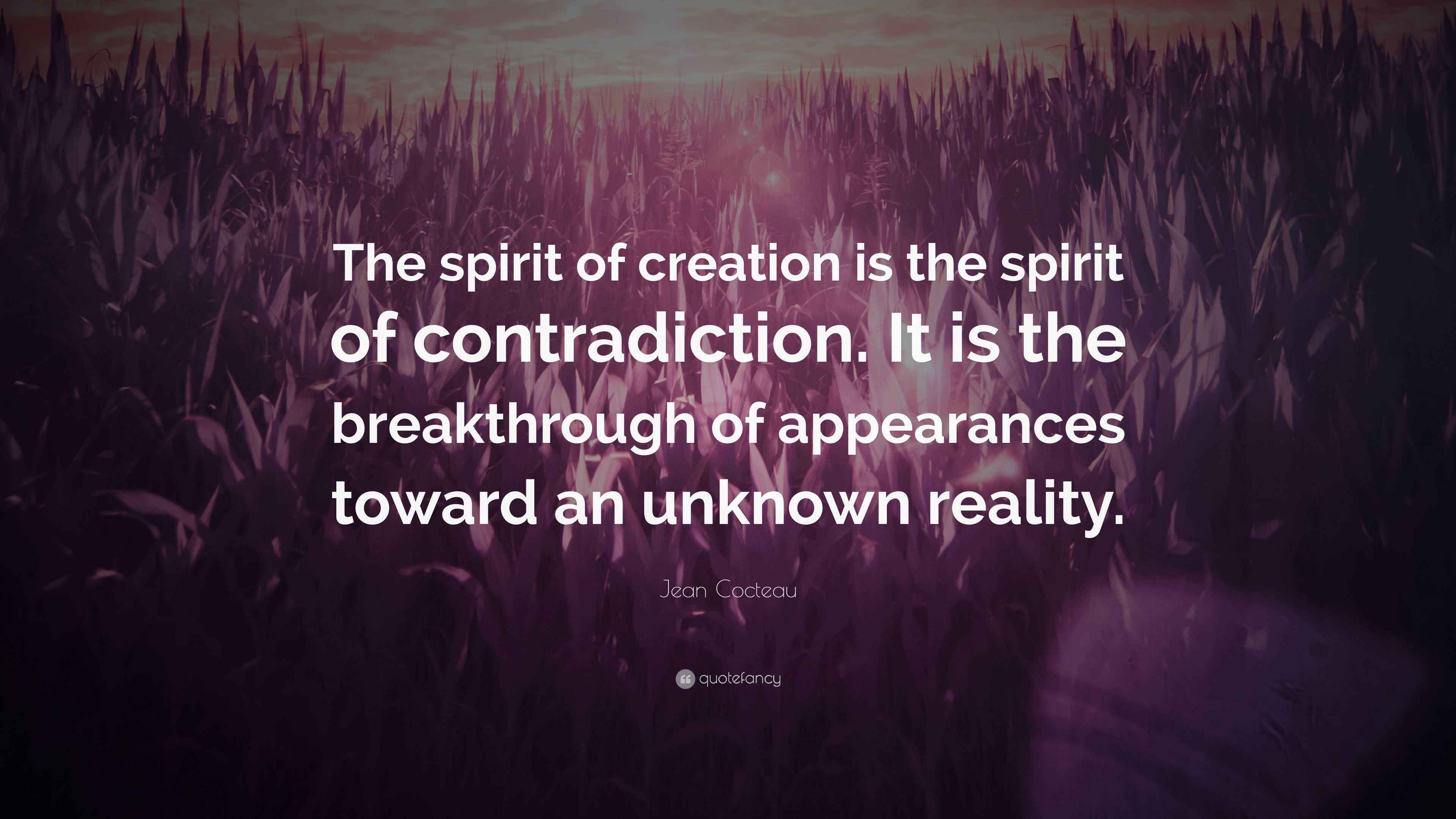 Jean Cocteau Quote: “The spirit of creation is the spirit of ...